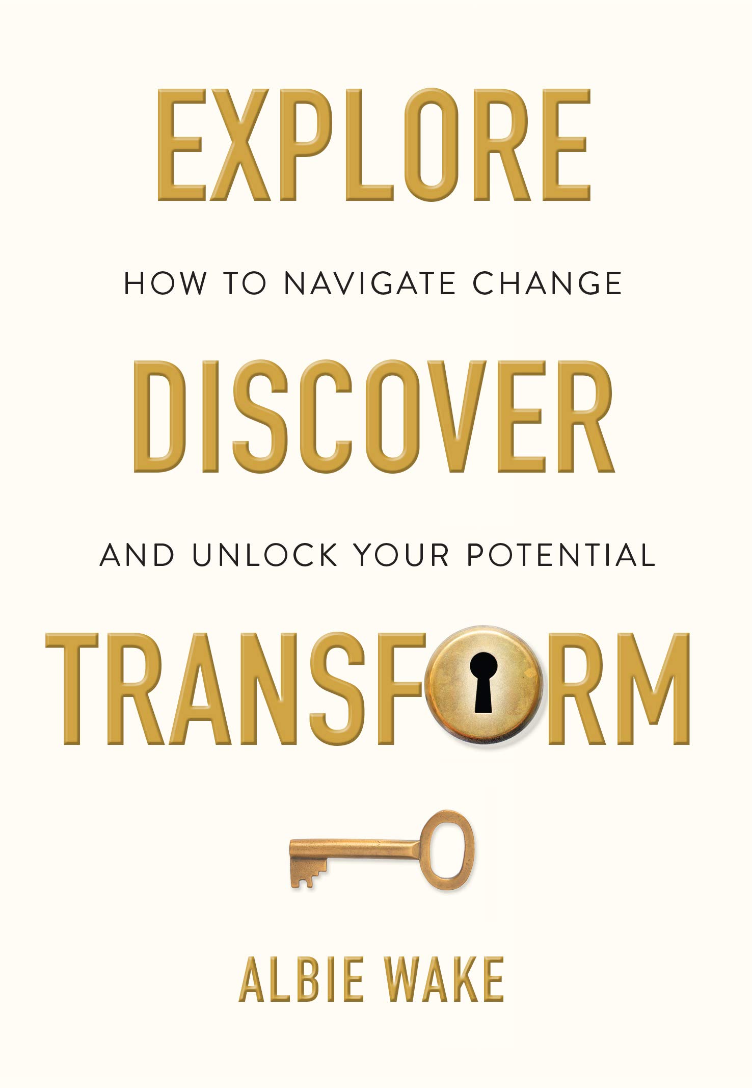 Explore, Discover, Transform: How to navigate change and unlock your ...
