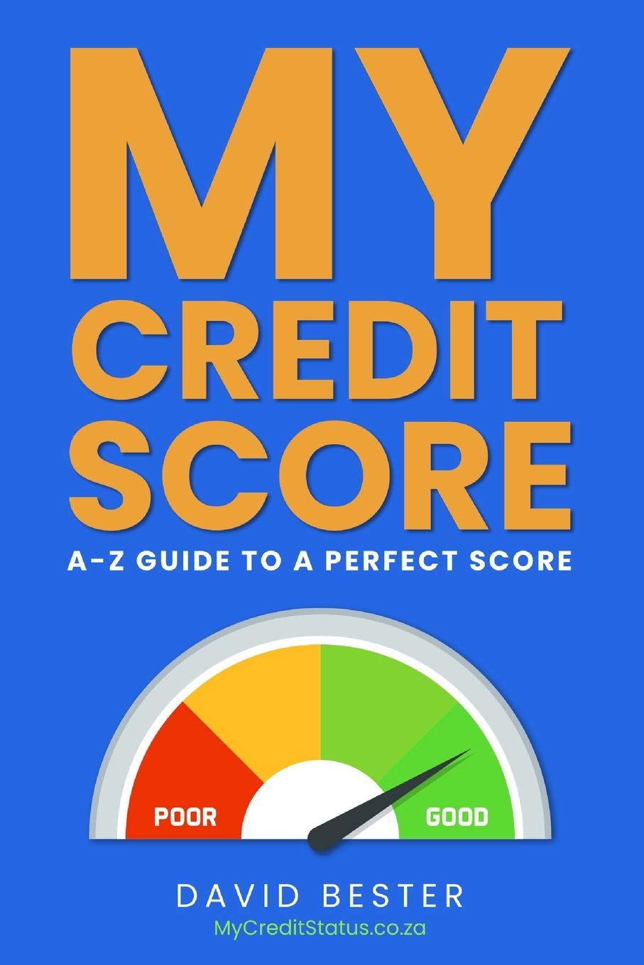 MY CREDIT SCORE: A-Z GUIDE TO A PERFECT SCORE by David Bester | Goodreads