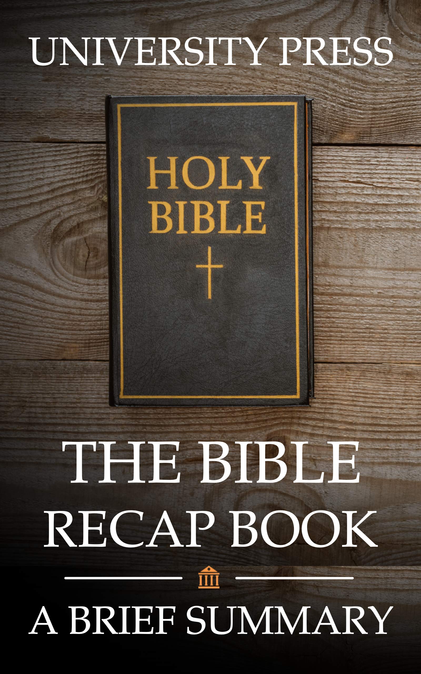 The Bible Recap Book: A Brief Summary and History of the Bible, From ...