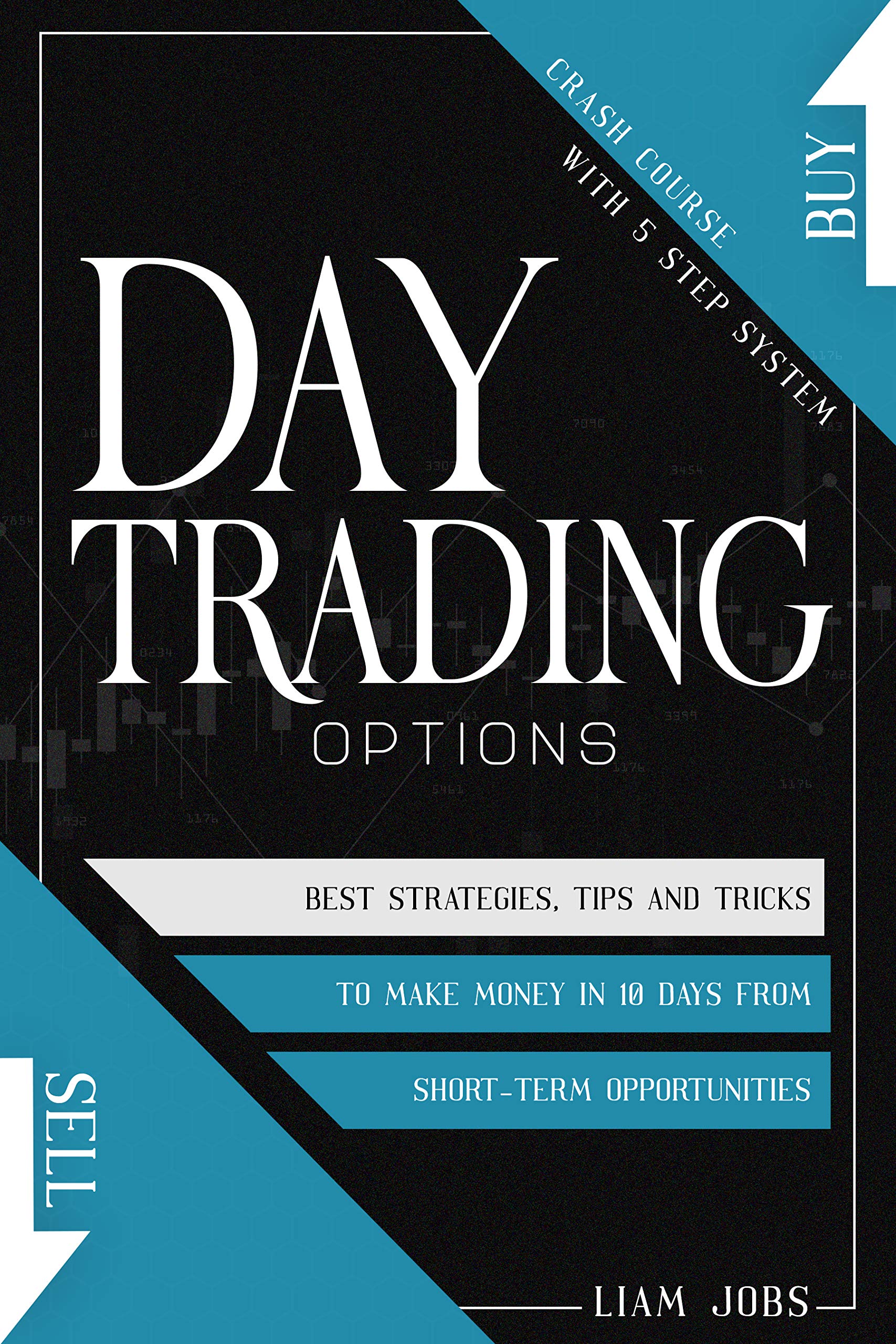 DAY TRADING OPTIONS: Crash Course In 5 Steps, Best Strategies, Tips And Tricks To Make Money In ...