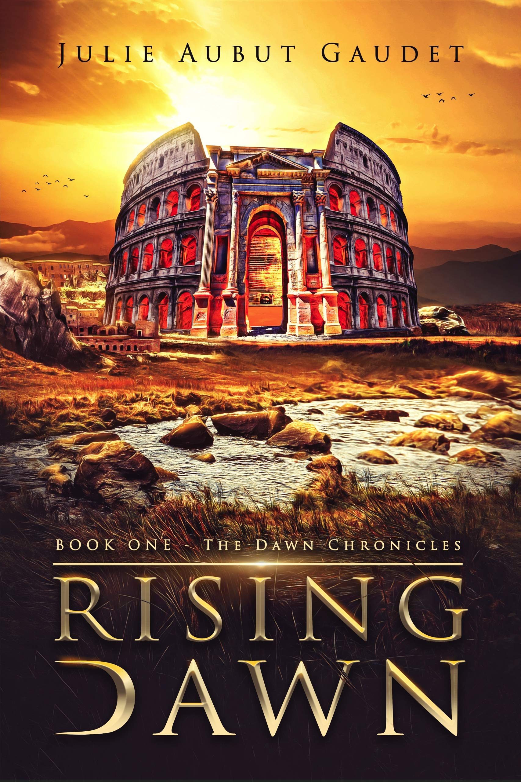 Rising Dawn (The Dawn Chronicles Book 1) by Julie Aubut Gaudet | Goodreads