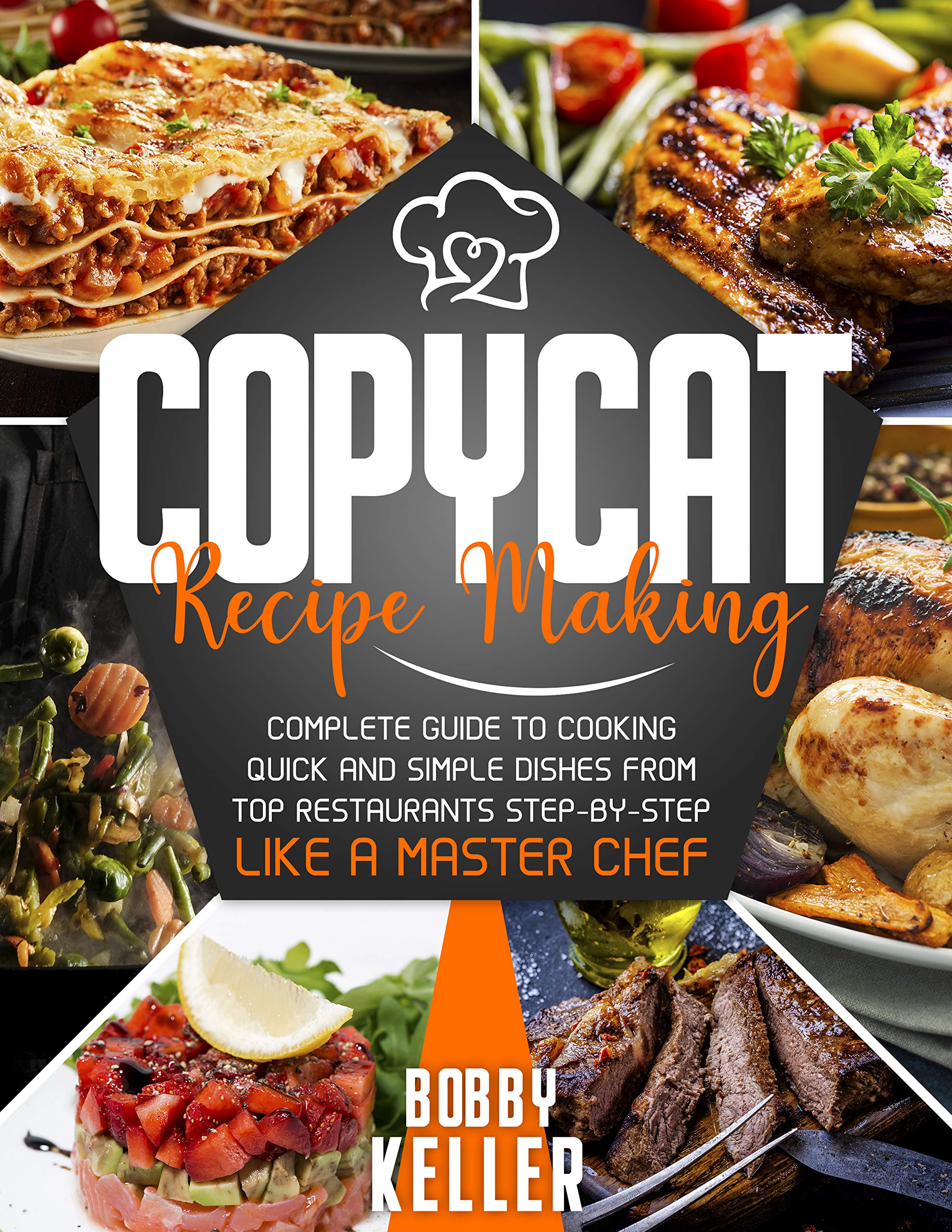 Copycat Recipe Making: Complete Guide to Cooking Quick and Simple ...