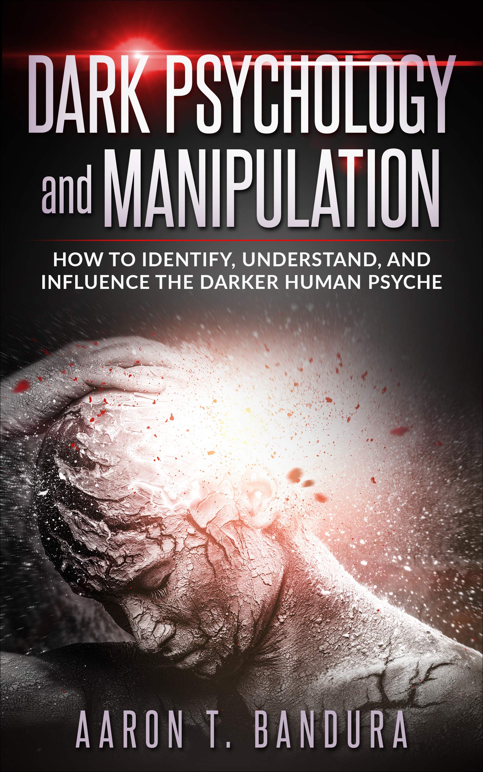 Dark Psychology and Manipulation: How To Identify, Understand, And ...