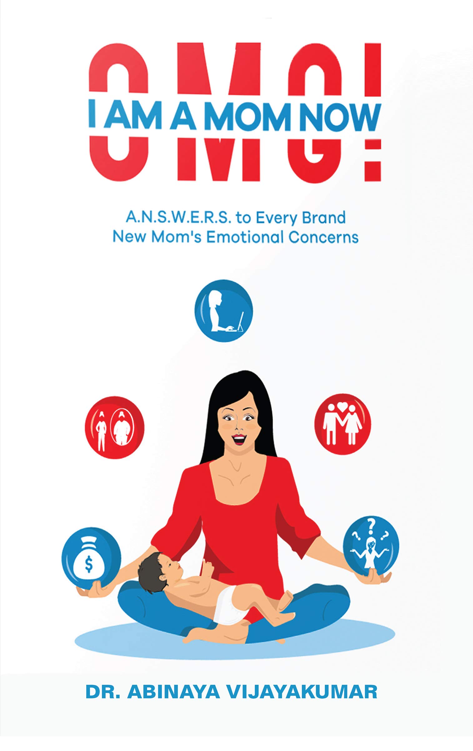 OMG! I AM A MOM NOW: A.N.S.W.E.R.S. to Every Brand New Mom's Emotional ...