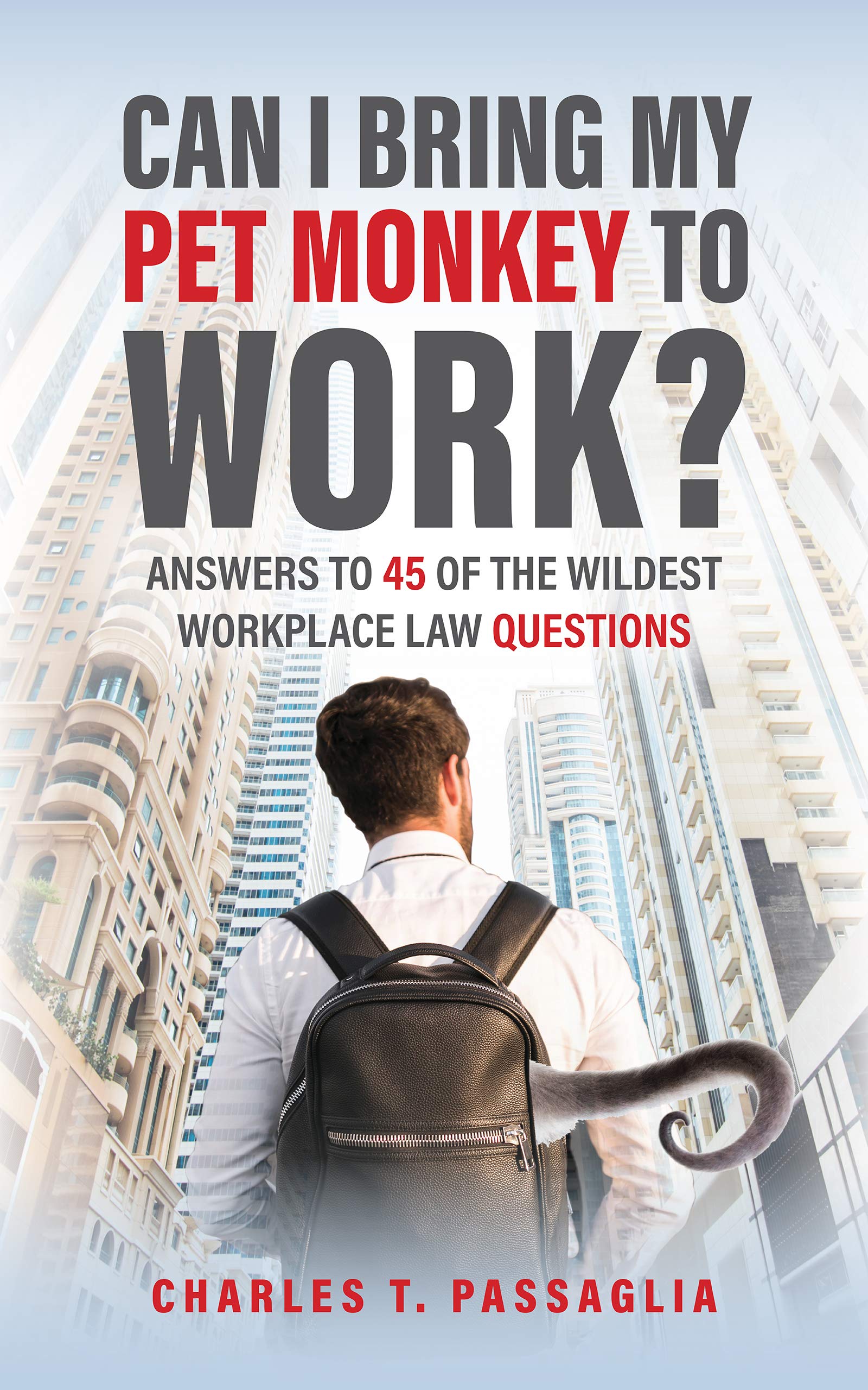 Can I Bring My Pet Monkey to Work?: Answers to 45 of the Wildest ...