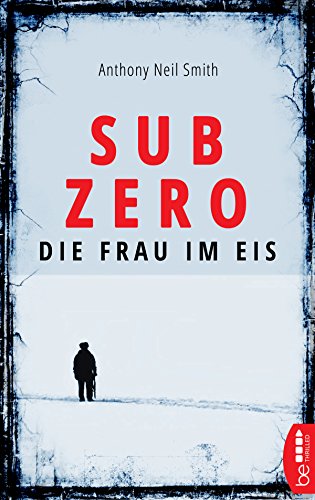 Sub Zero - Die Frau im Eis by Anthony Neil Smith | Goodreads