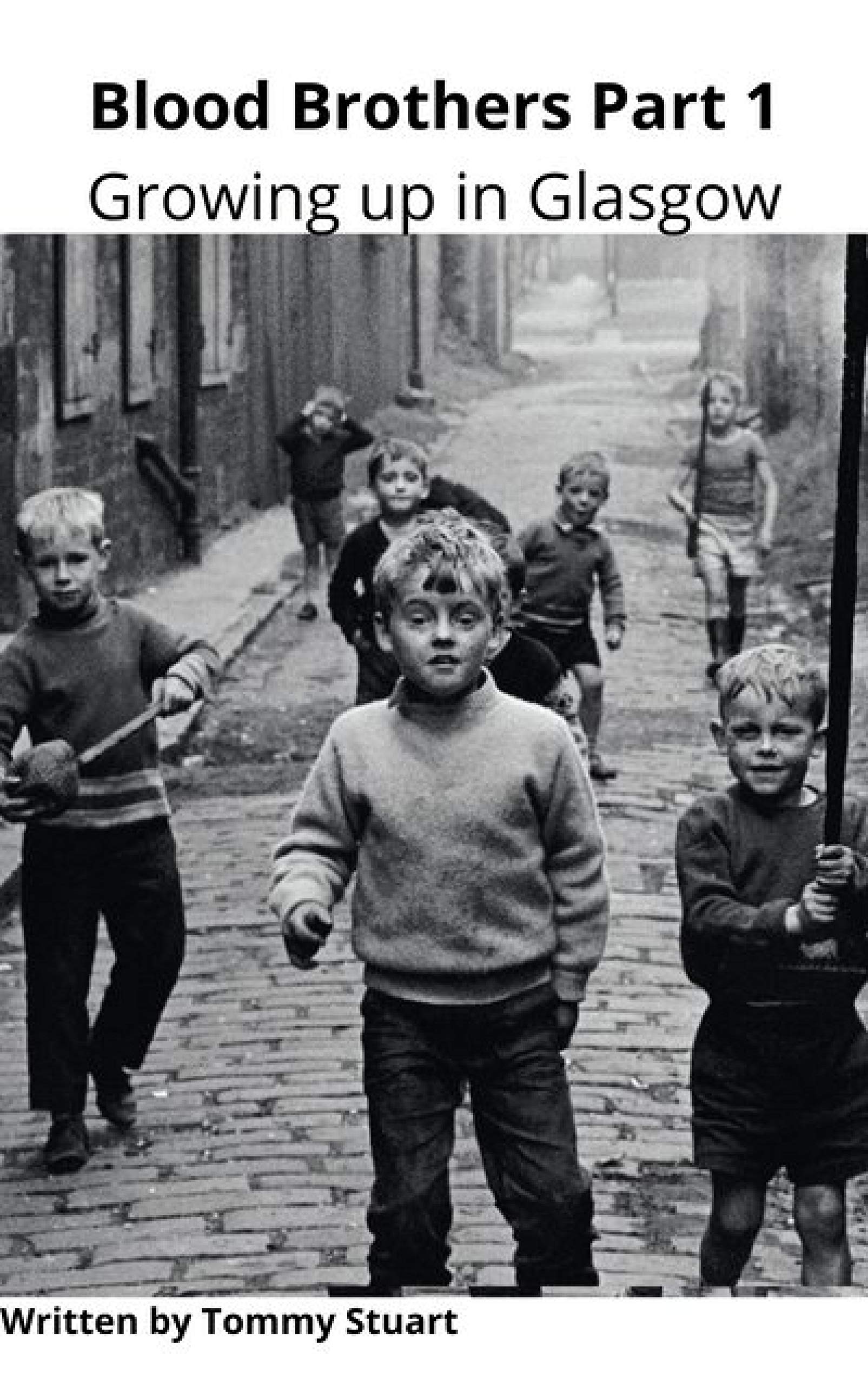 Blood Brothers Part 1: Growing Up In Glasgow 1940's by Tommy Stuart ...