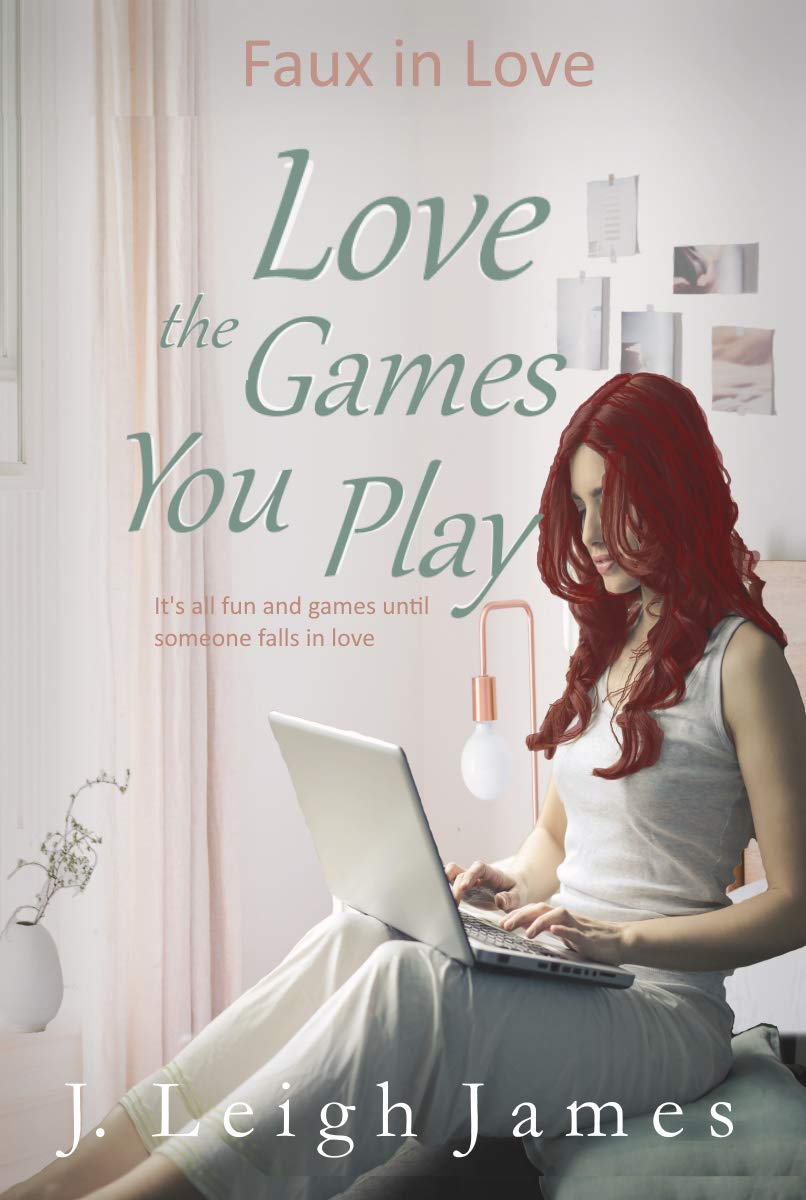 Love the Games You Play (Faux in Love #3) by J. Leigh James | Goodreads
