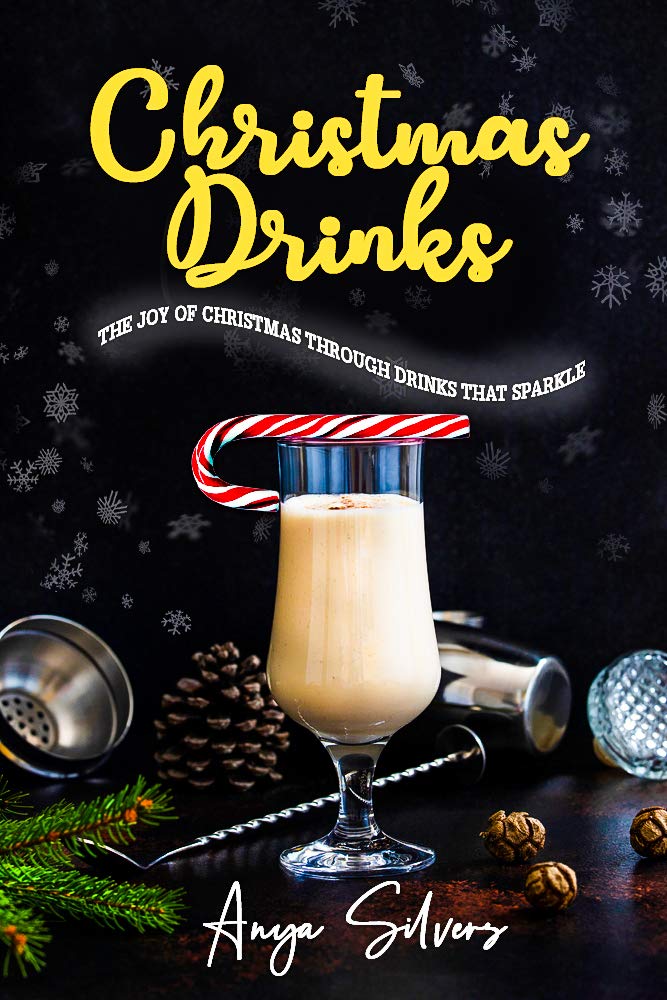 Christmas Drinks: 130 Recipes to Spread The Joy of Christmas through ...