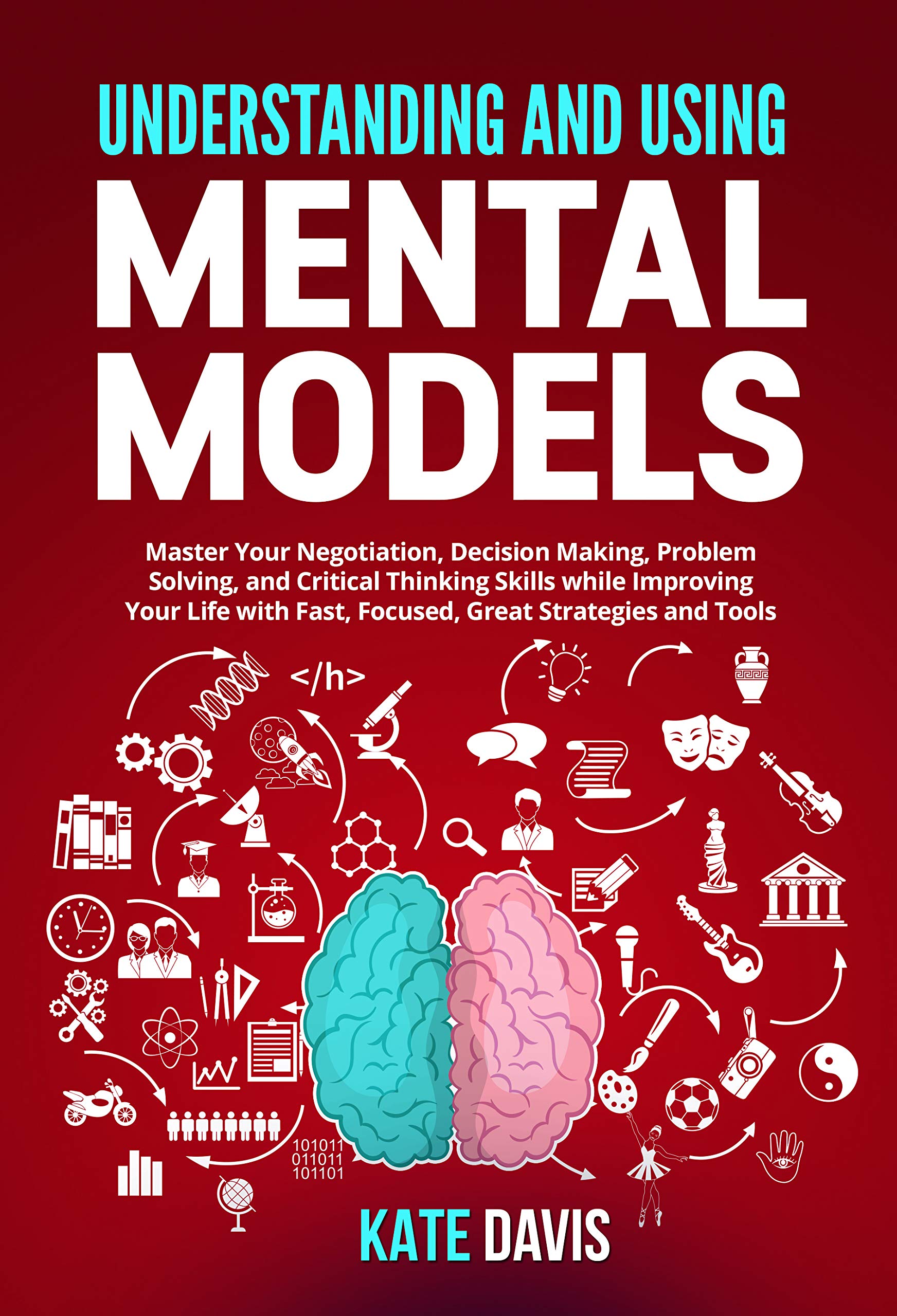 Understanding and Mental Models: Master Your Negotiation, Decision ...