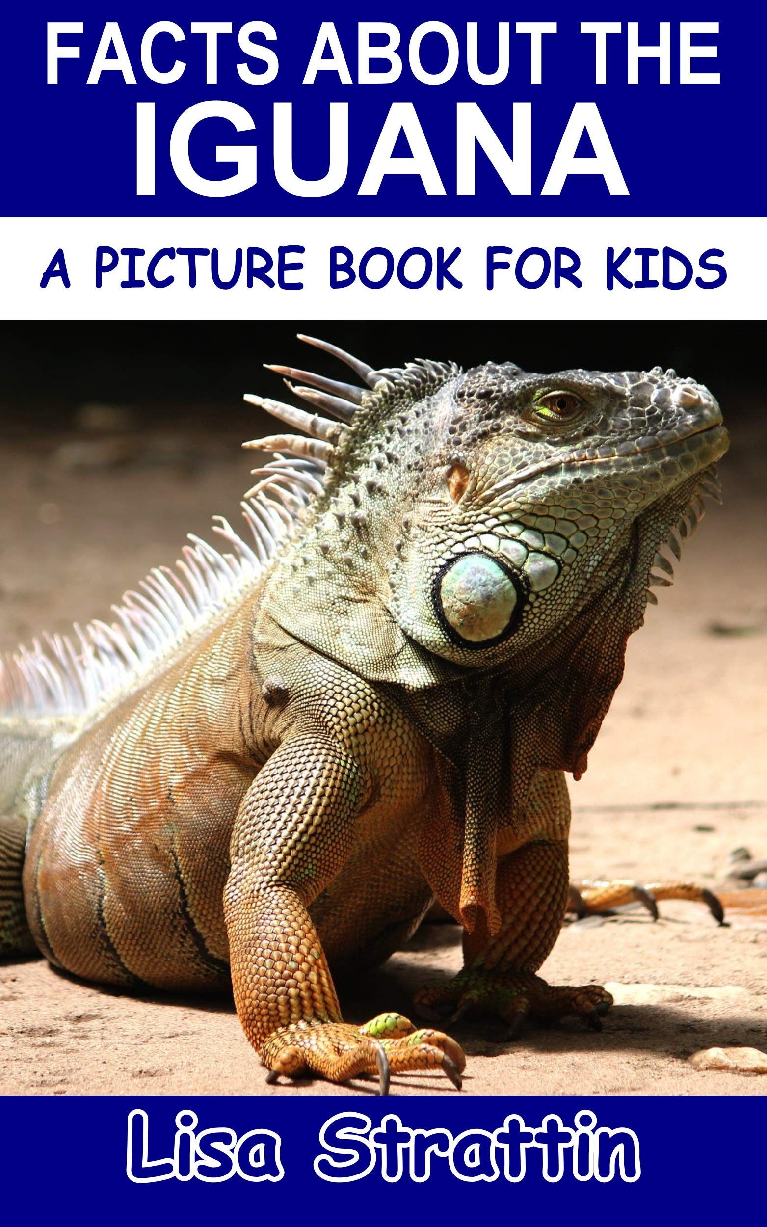 Facts About the Iguana (A Picture Book For Kids 216) by Lisa Strattin ...