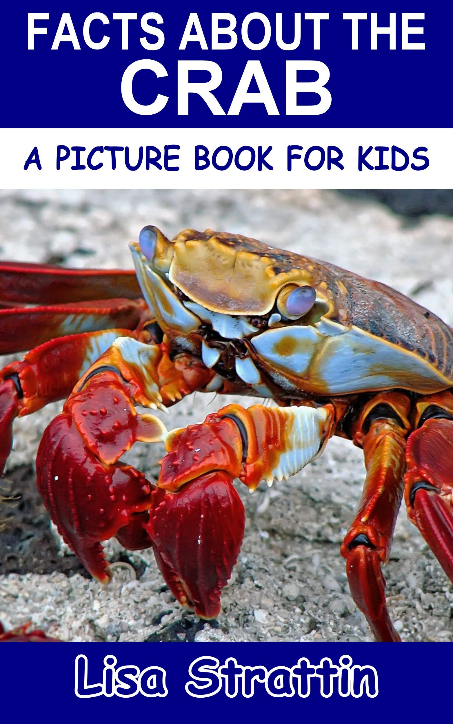 Facts About the Crab (A Picture Book For Kids 217) by Lisa Strattin ...