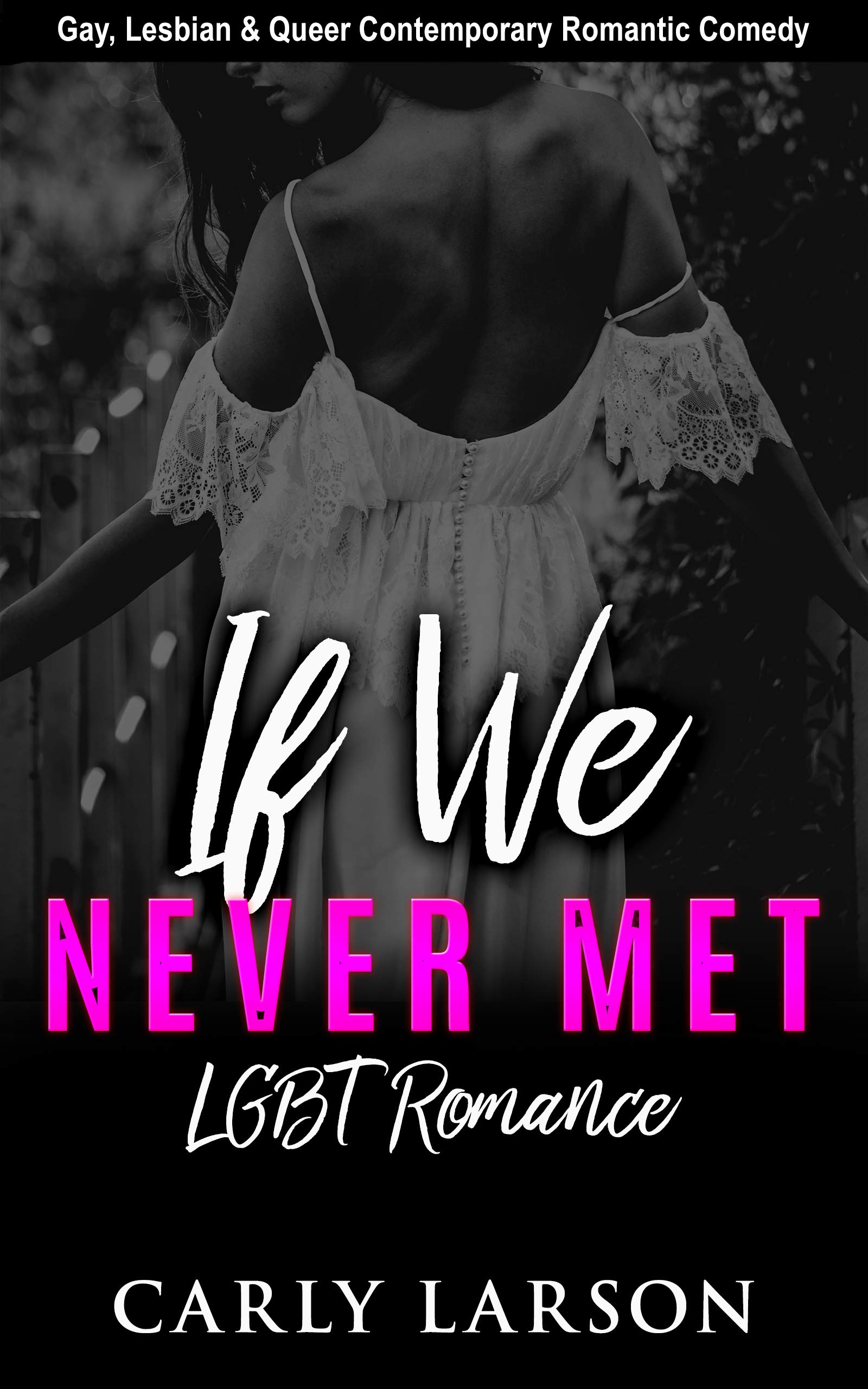 If We Never Met (Steamy LGBT Romance Story #1) by Carly Larson | Goodreads