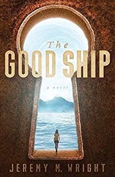 The Good Ship by Jeremy M. Wright | Goodreads
