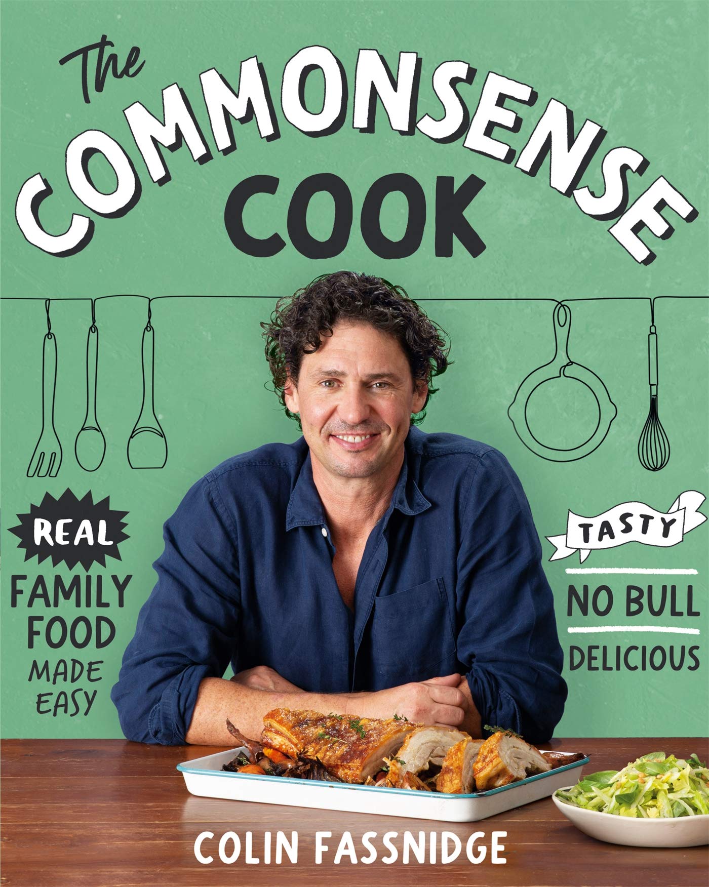 The Commonsense Cook: Real Family Food Made Easy by Colin Fassnidge ...