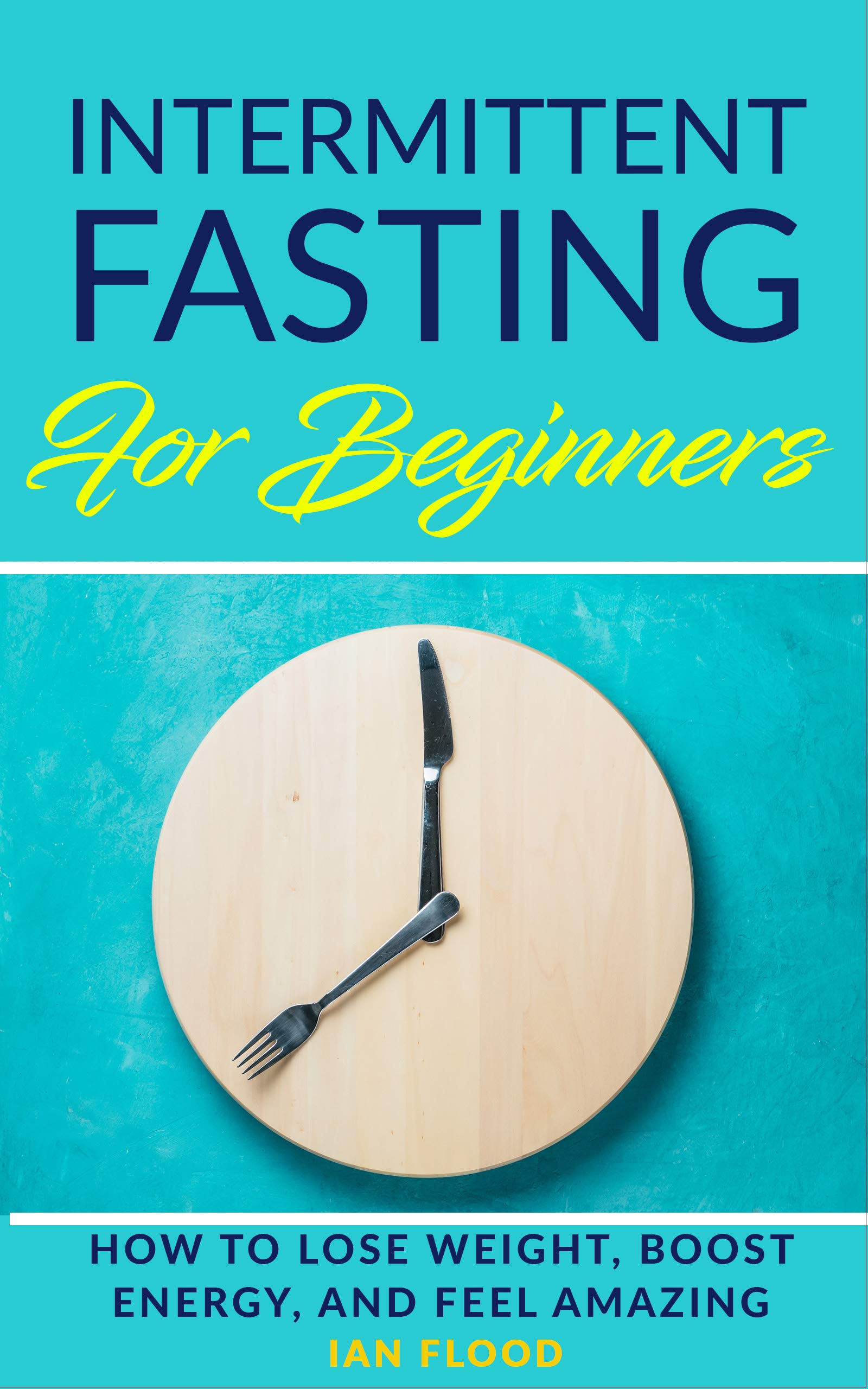 Intermittent Fasting for Beginners - How to Lose Weight Boost Energy ...