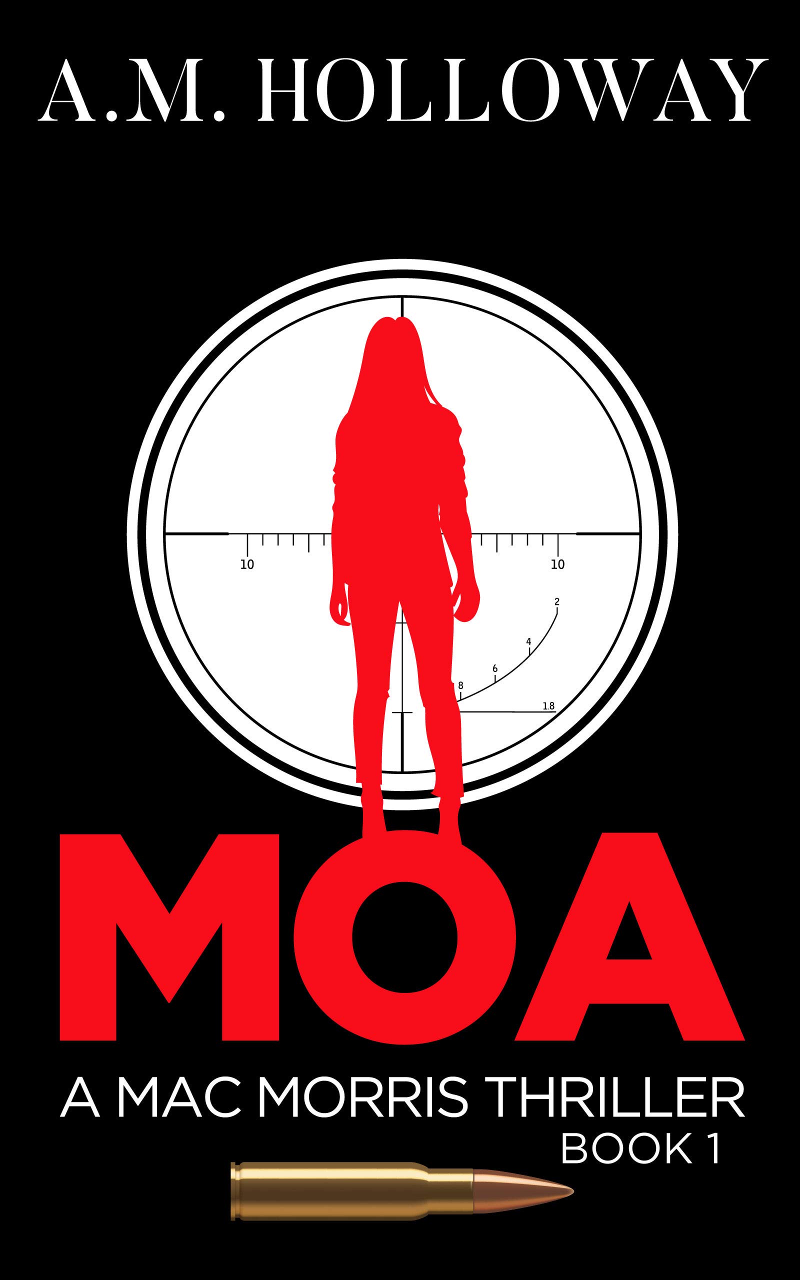 MOA (Mac Morris Mystery Book 1) by A.M. Holloway | Goodreads