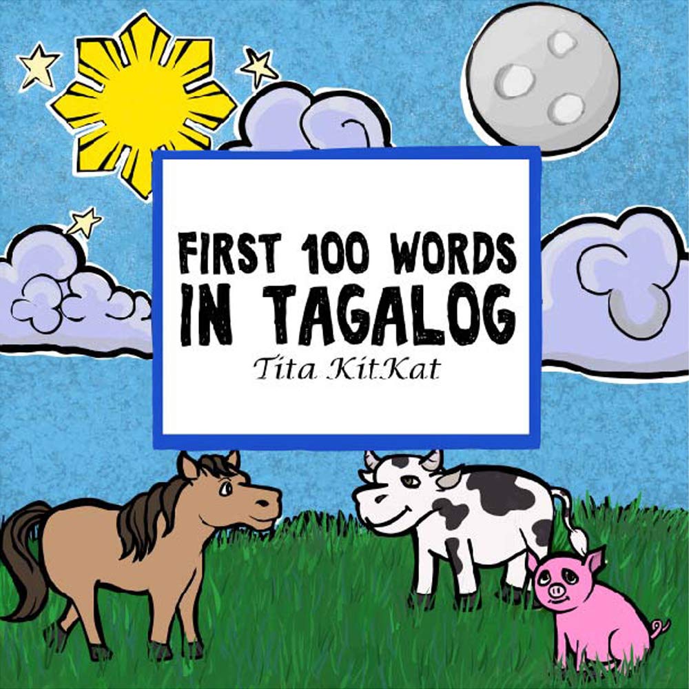 First 100 Words in Tagalog by Tita Kitkat | Goodreads