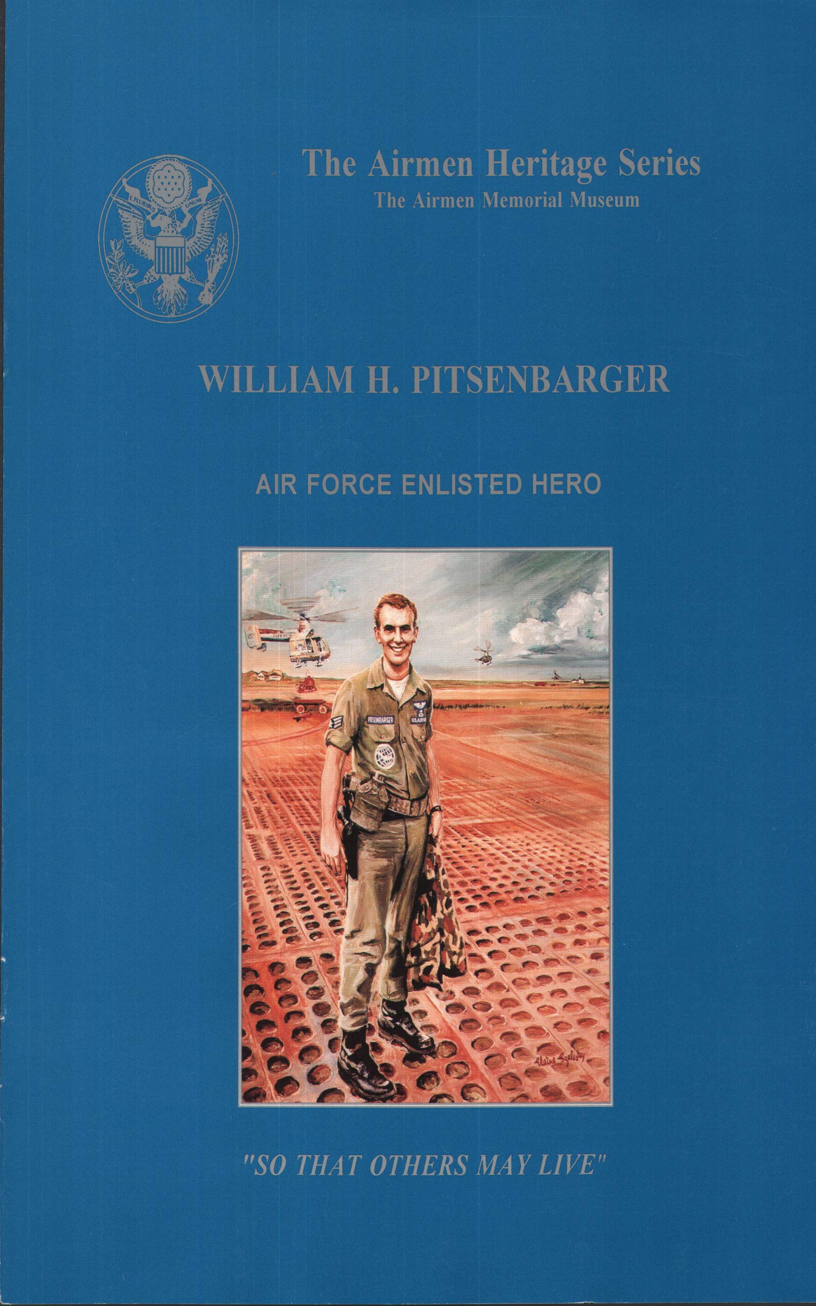 The Airman Heritage Series: William H .Pitsenbarger by U.S Air Force ...