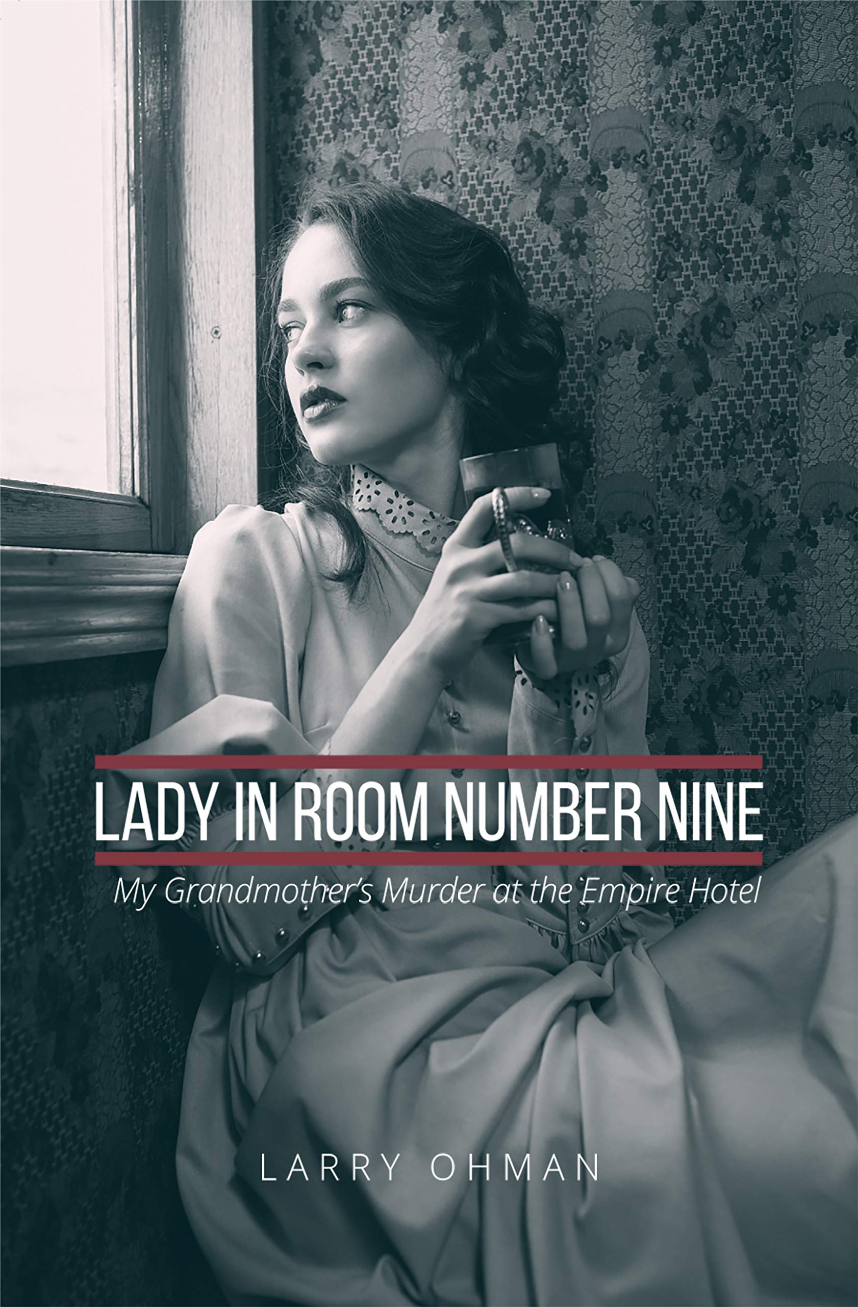 Lady in Room Number Nine: My Grandmother’s Murder at the Empire Hotel ...