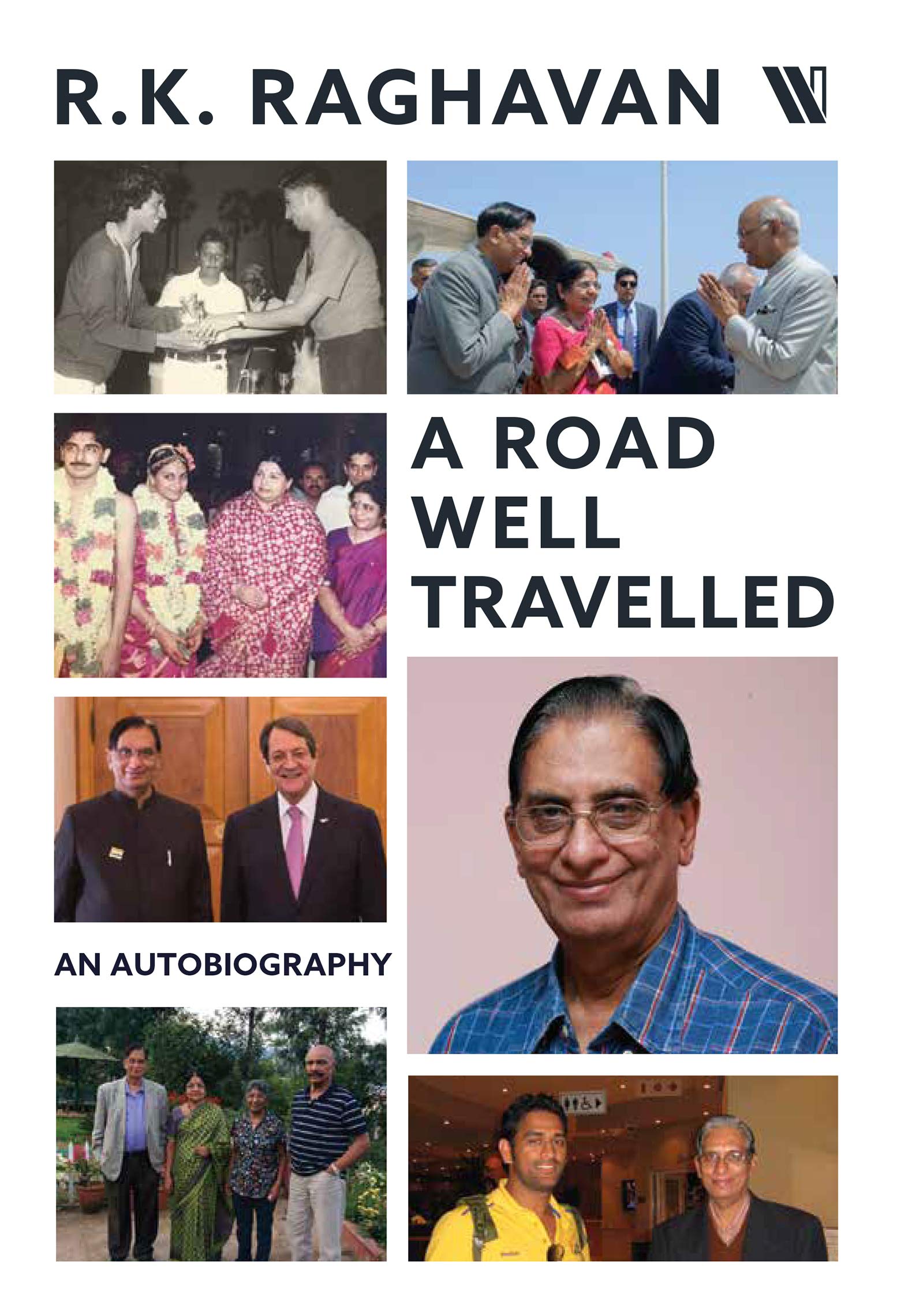 A Road Well Travelled: An Autobiography by R.K. Raghavan | Goodreads
