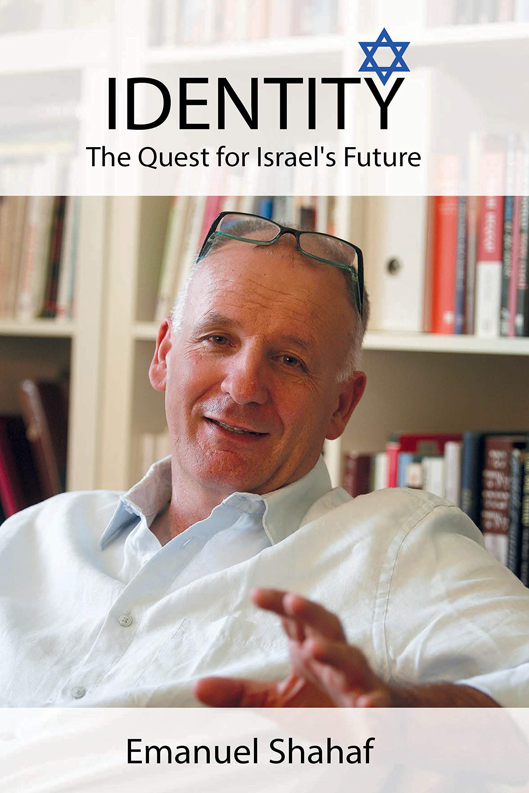 Identity: The Quest for Israel’s Future by Emanuel Shahaf | Goodreads