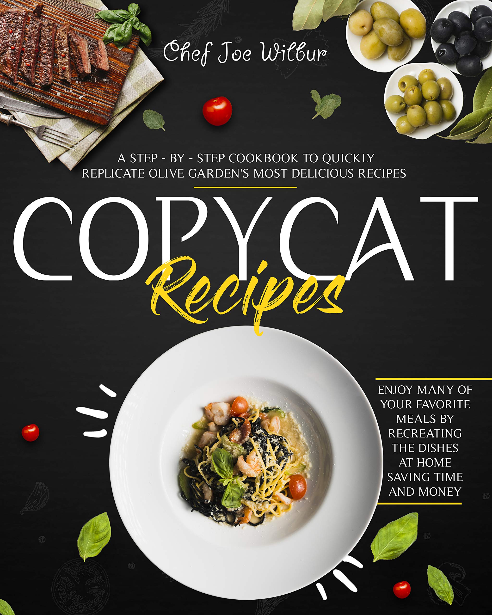 Copycat Recipes: A Step-by-Step Cookbook to Quickly Replicate Italian's ...
