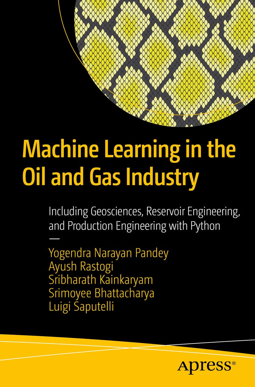 Machine Learning in the Oil and Gas Industry: Including Geosciences ...