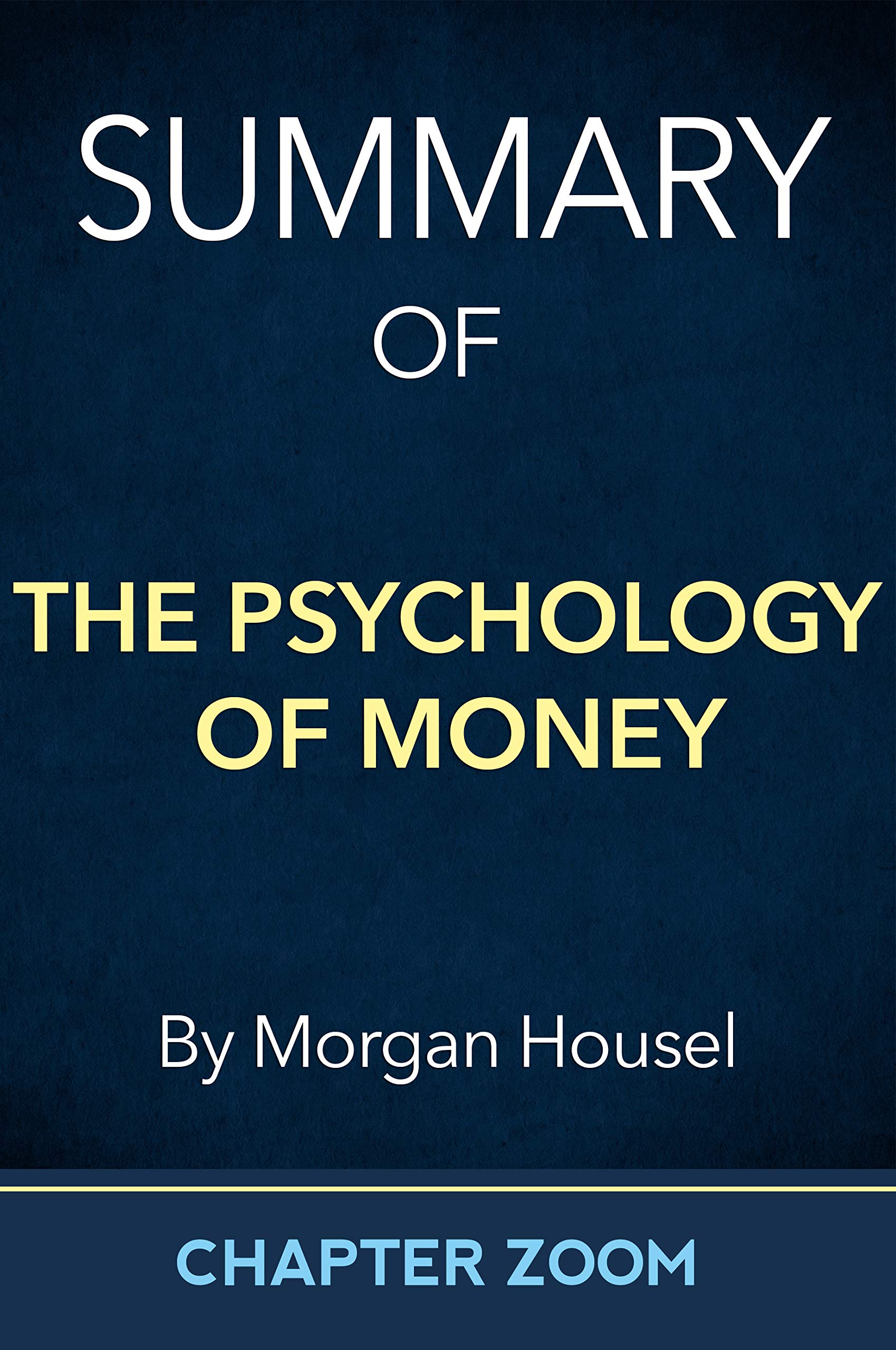 Summary of The Psychology of Money by Morgan Housel by Chapter Zoom ...