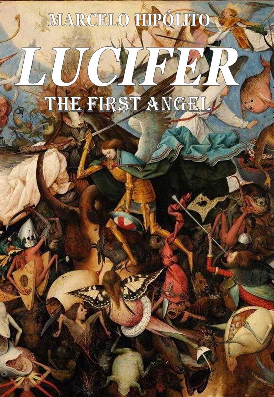 Lucifer - The First Angel: the fallen angel by Marcelo Hipólito | Goodreads