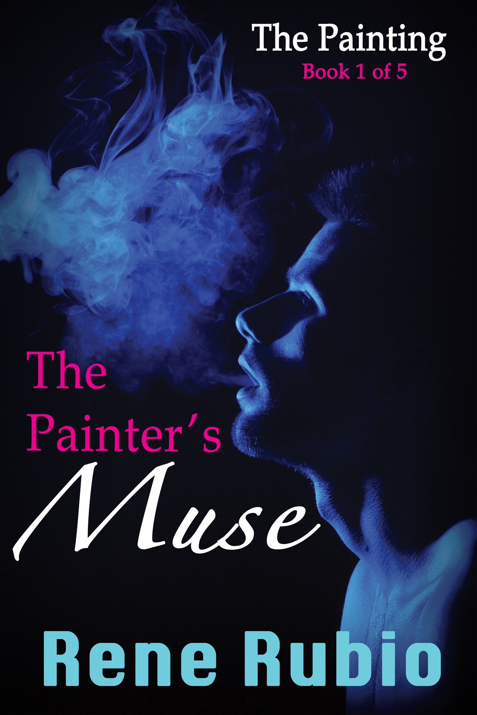 The Painter's Muse: The Painting: Book 1 of 5 by Rene Rubio | Goodreads