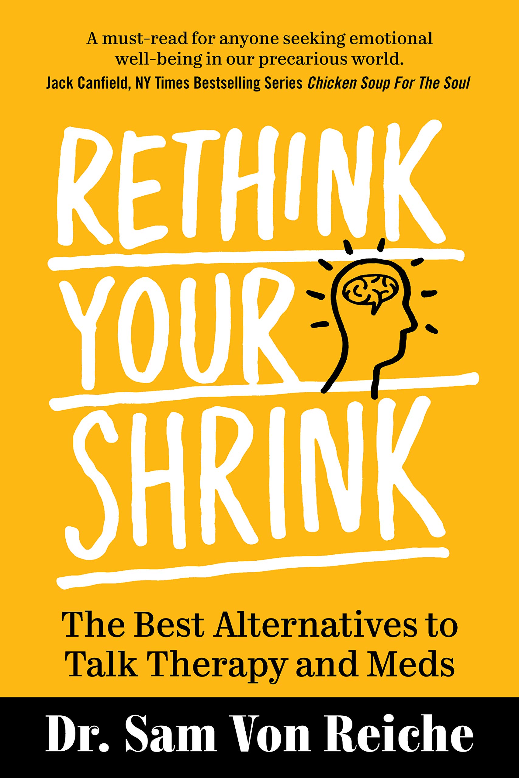 Rethink Your Shrink: The Best Alternatives to Talk Therapy and Meds by ...