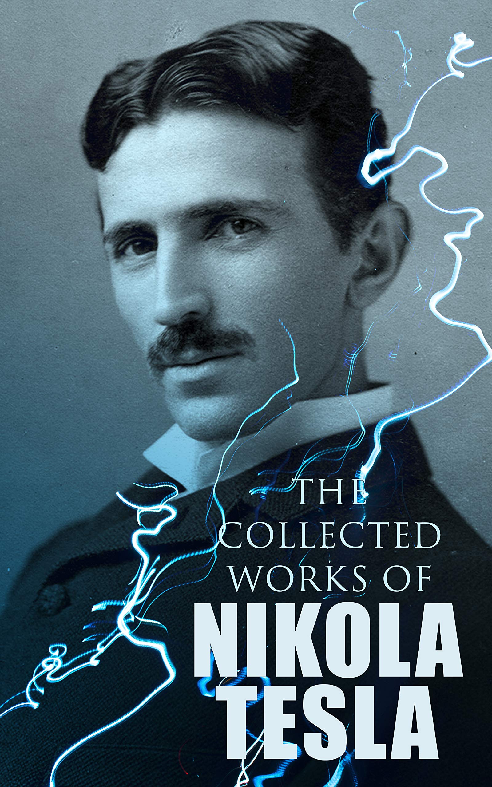 The Collected Works of Nikola Tesla by Nikola Tesla | Goodreads