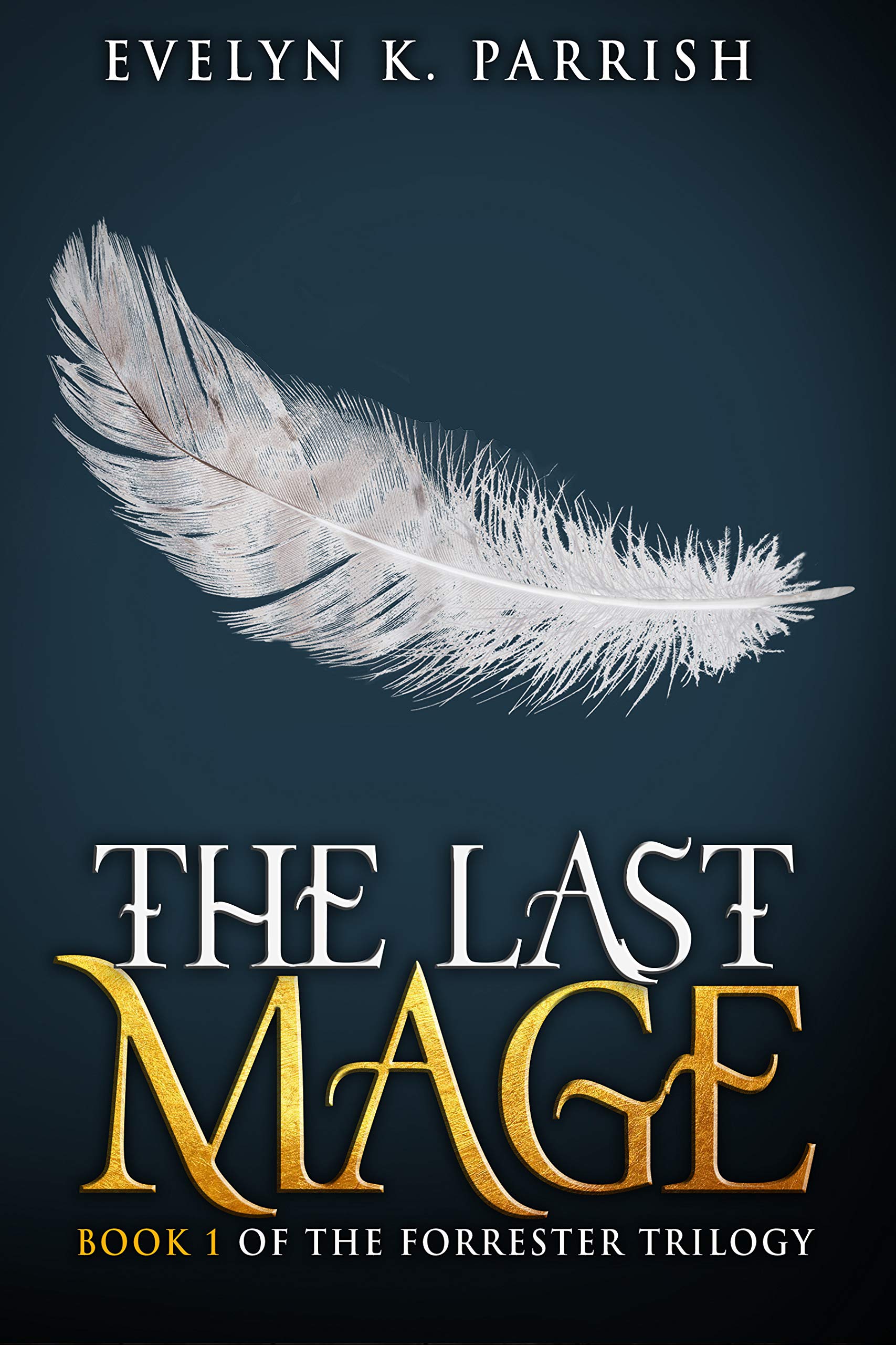 The Last Mage (The Forrester Trilogy Book 1) by Evelyn K. Parrish ...