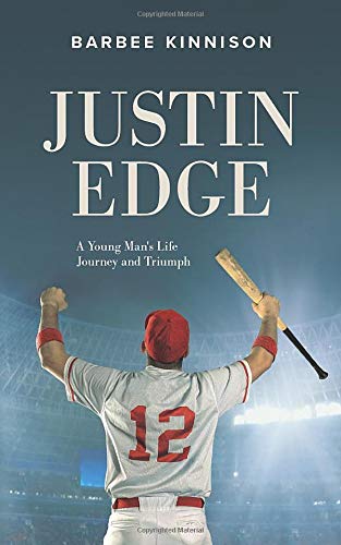 Justin Edge: A Young Man's Life Journey and Triumph by Barbee Kinnison ...