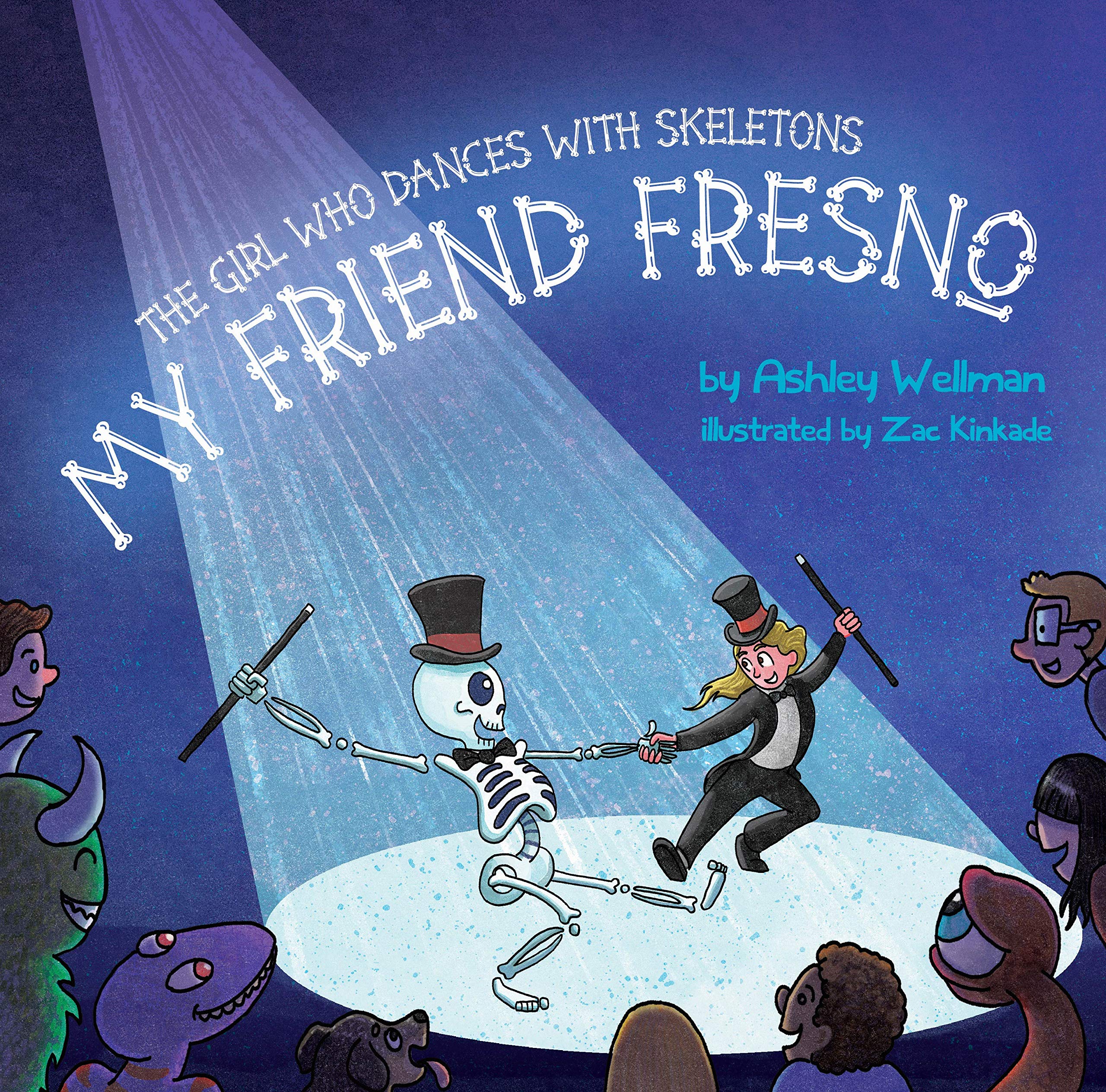 The Girl Who Dances with Skeletons: My Friend Fresno by Ashley Wellman ...