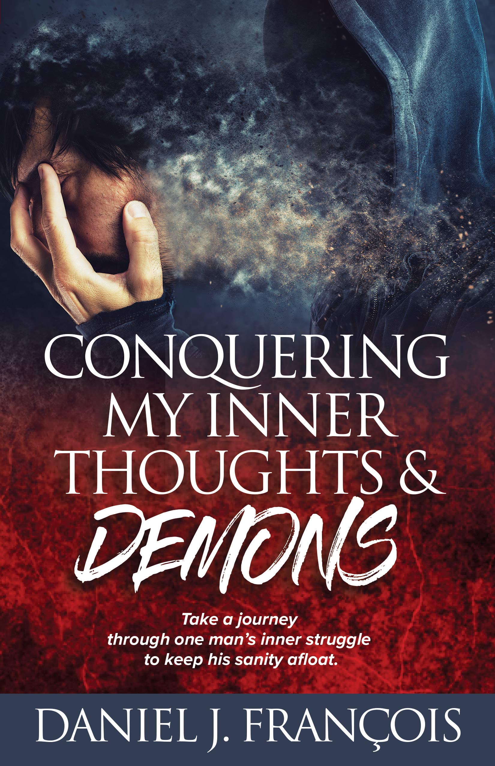 CONQUERING MY INNER THOUGHTS & DEMONS by Daniel Francois | Goodreads