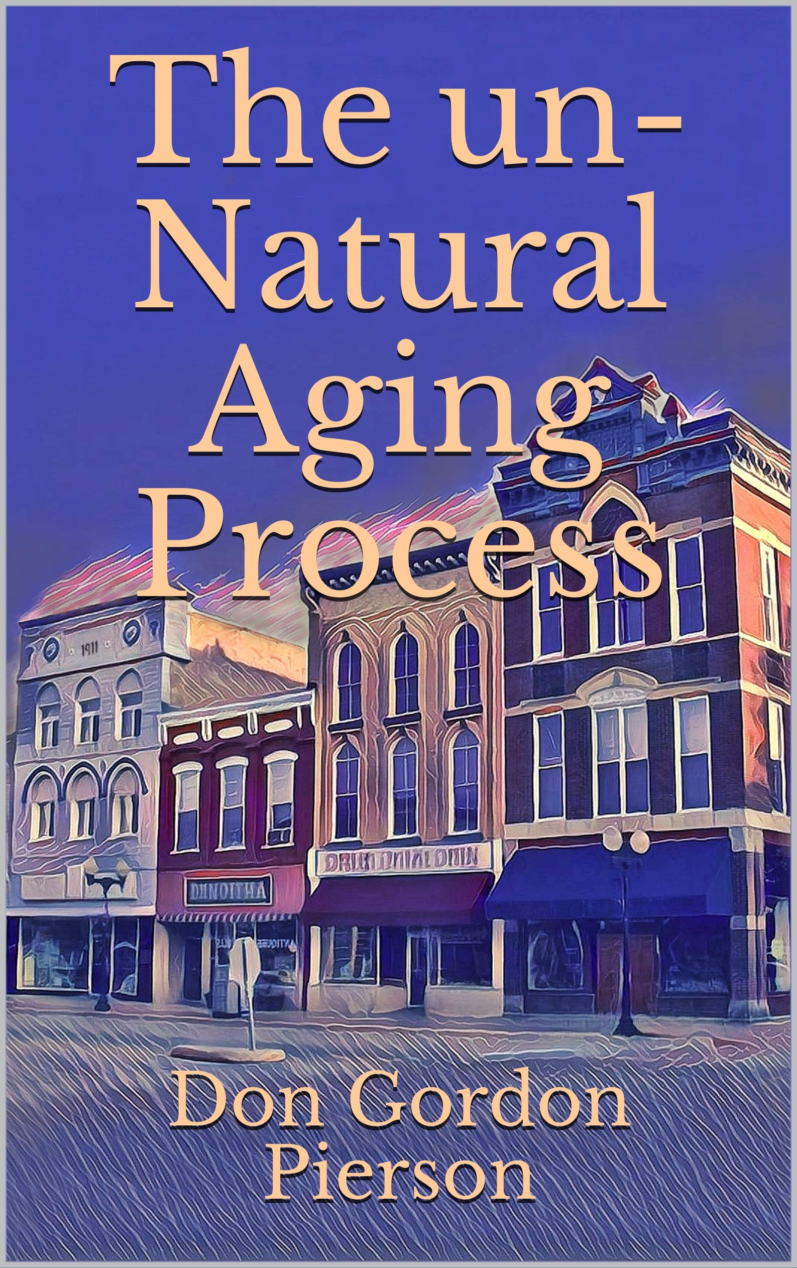 The un-Natural Aging Process by Don Gordon Pierson | Goodreads