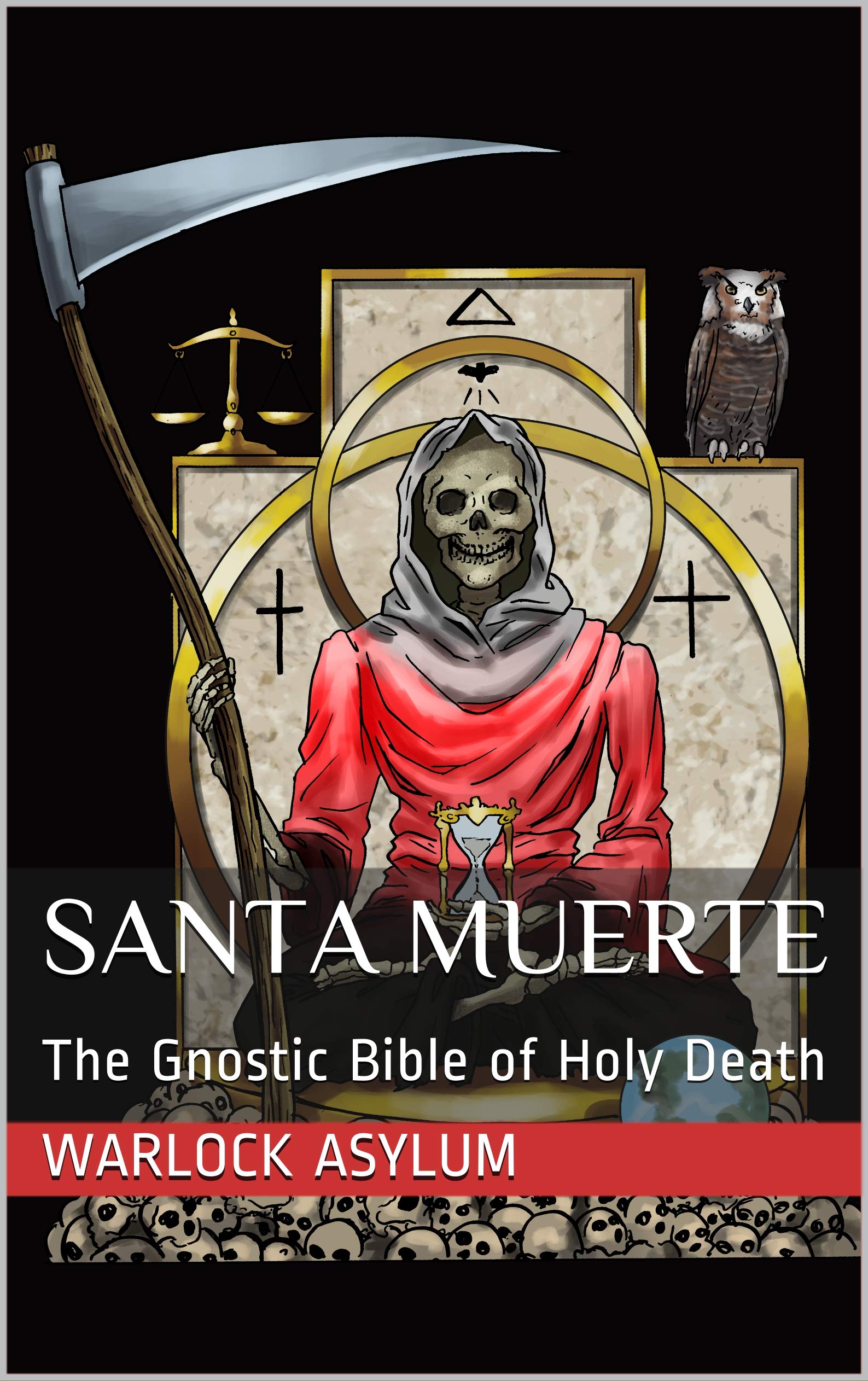 Santa Muerte: The Gnostic Bible of Holy Death by Warlock Asylum | Goodreads