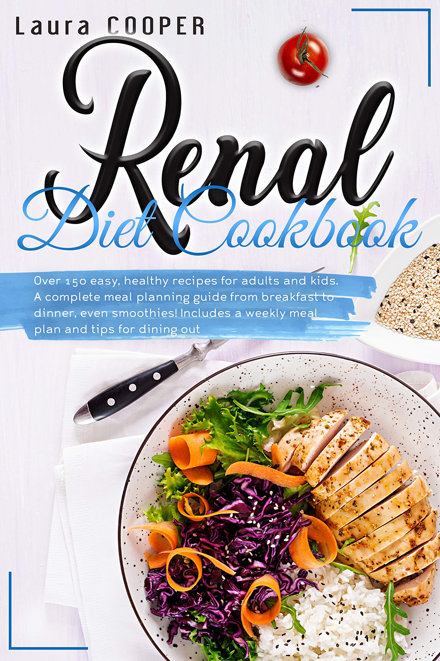 Renal Diet Cookbook: Over 150 easy, healthy recipes for adults and kids ...