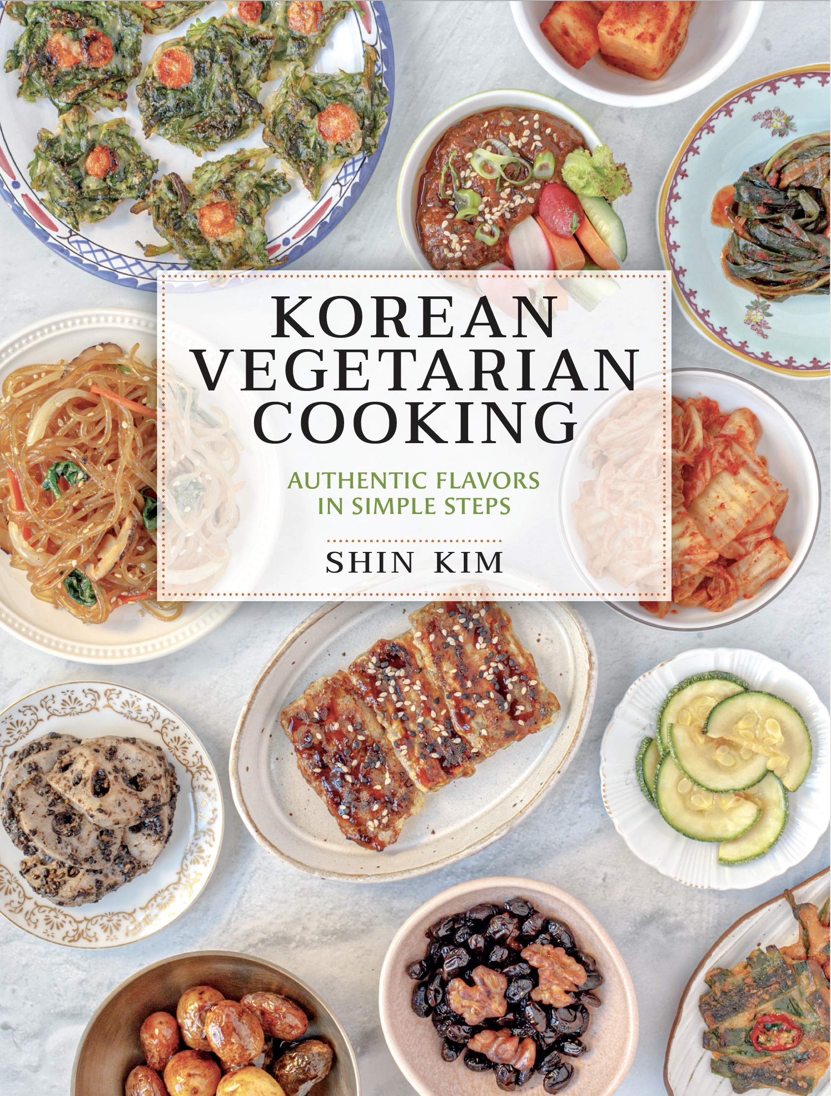 Korean Vegetarian Cooking: Authentic Flavors in Simple Steps by Shin ...
