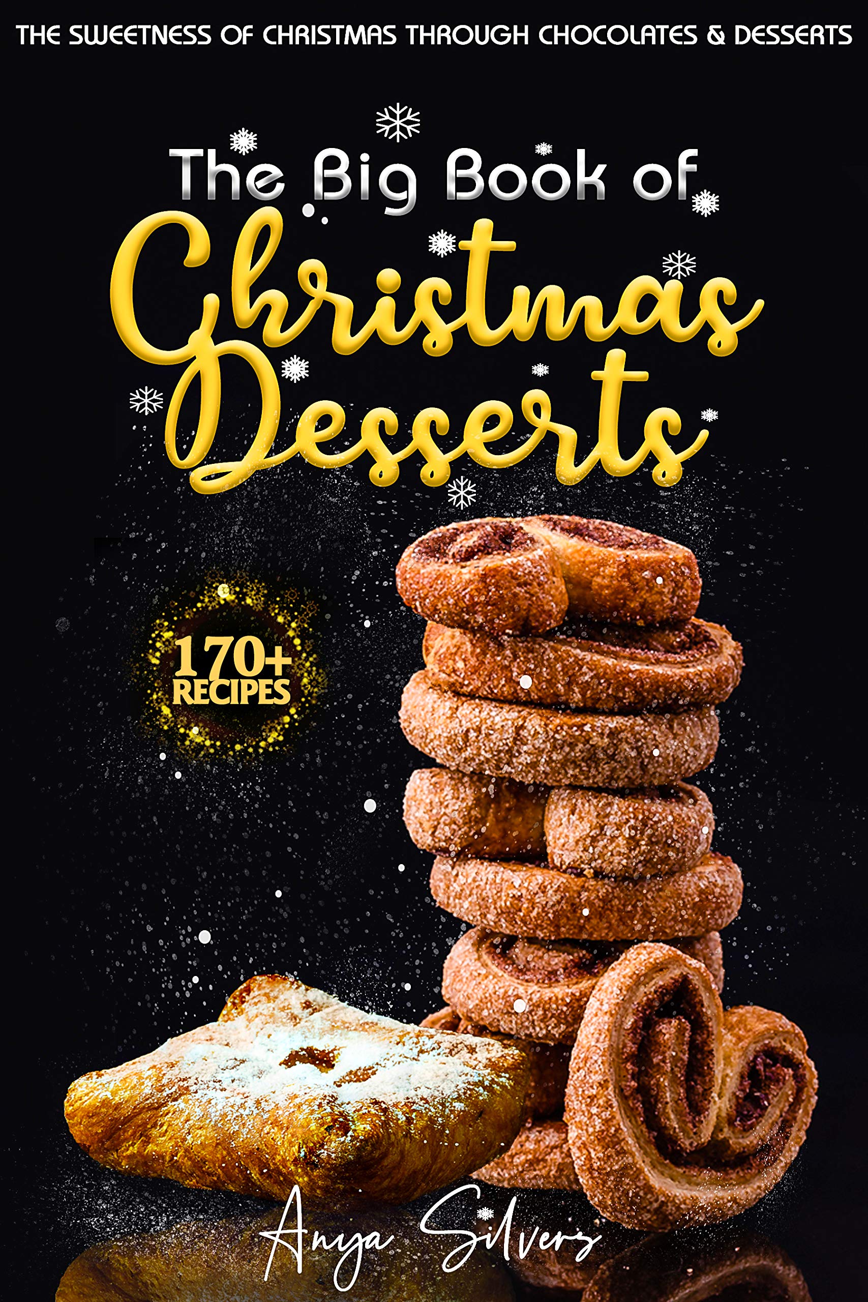 The Big Book of Christmas Desserts: 170+ Recipes to a Sweet and Sugary ...