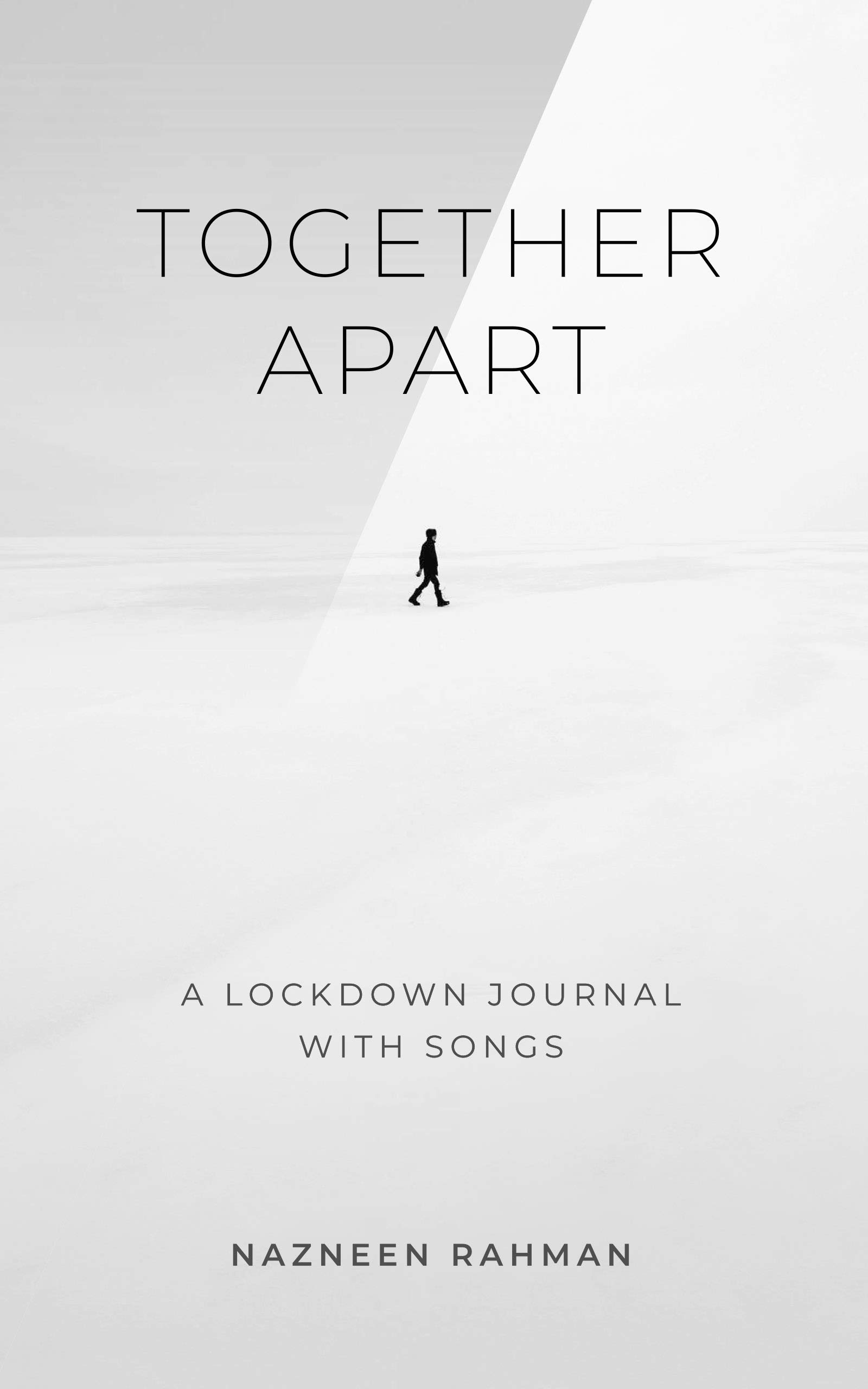 Together Apart: A Lockdown Journal with Songs by Nazneen Rahman | Goodreads