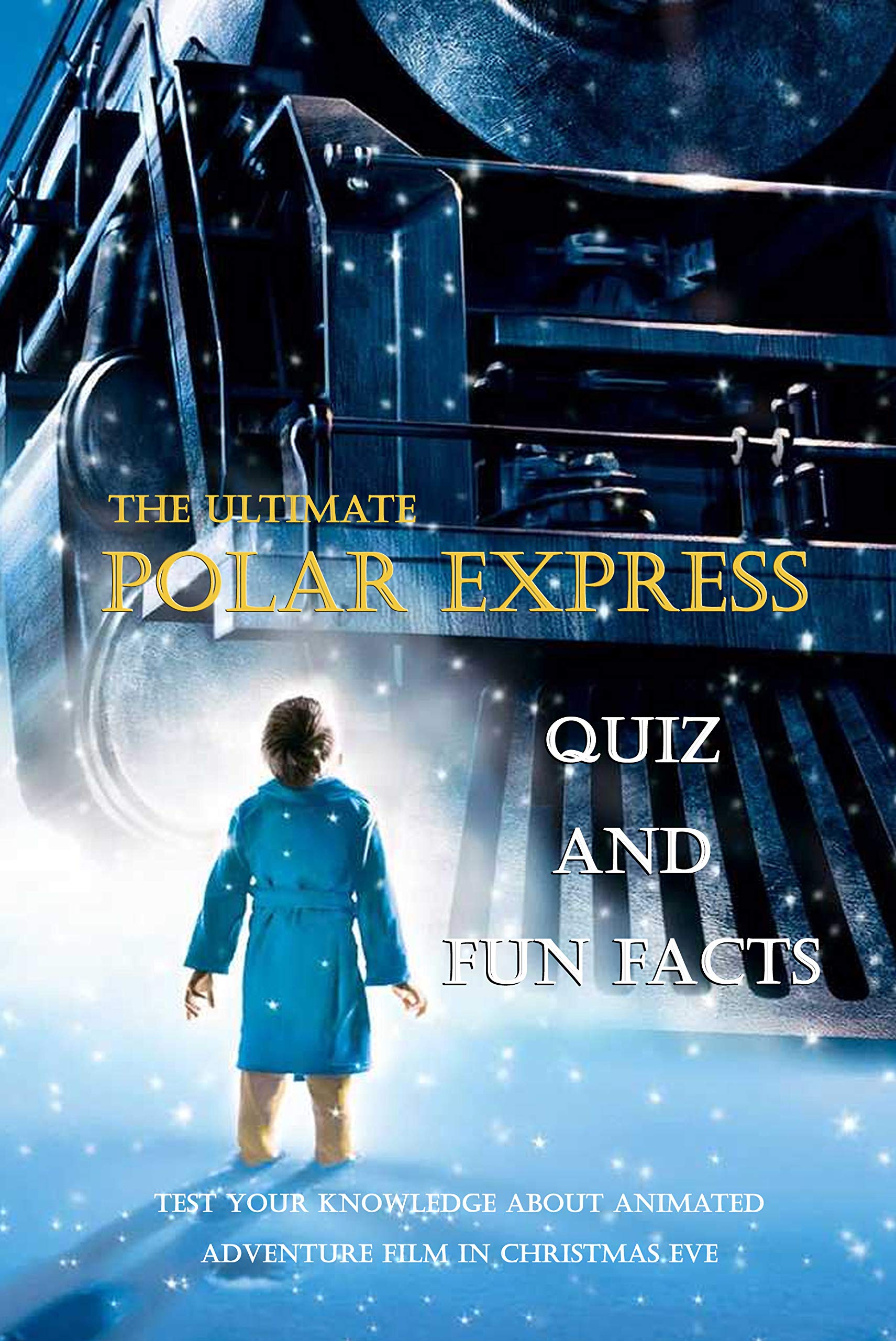 The Ultimate Polar Express Movie Quiz and Fun Facts:: The Polar Express ...