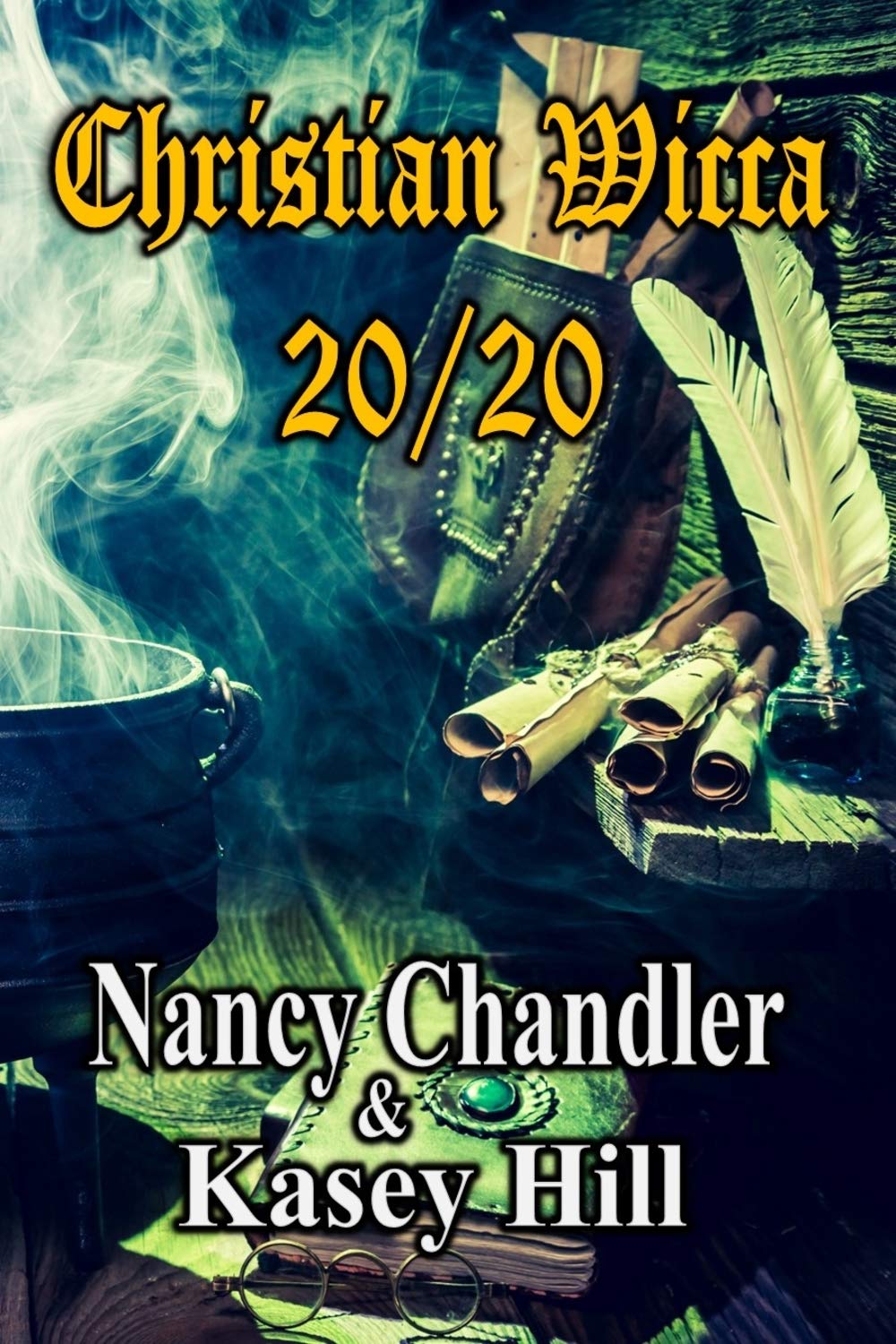 Christian Wicca 20/20 by Nancy Chandler | Goodreads