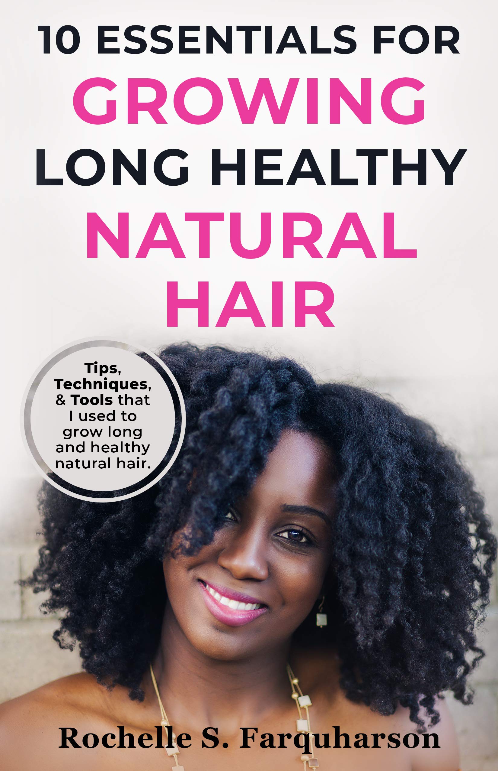 10 Essentials For Growing Long Healthy Natural Hair: Tips, Techniques ...