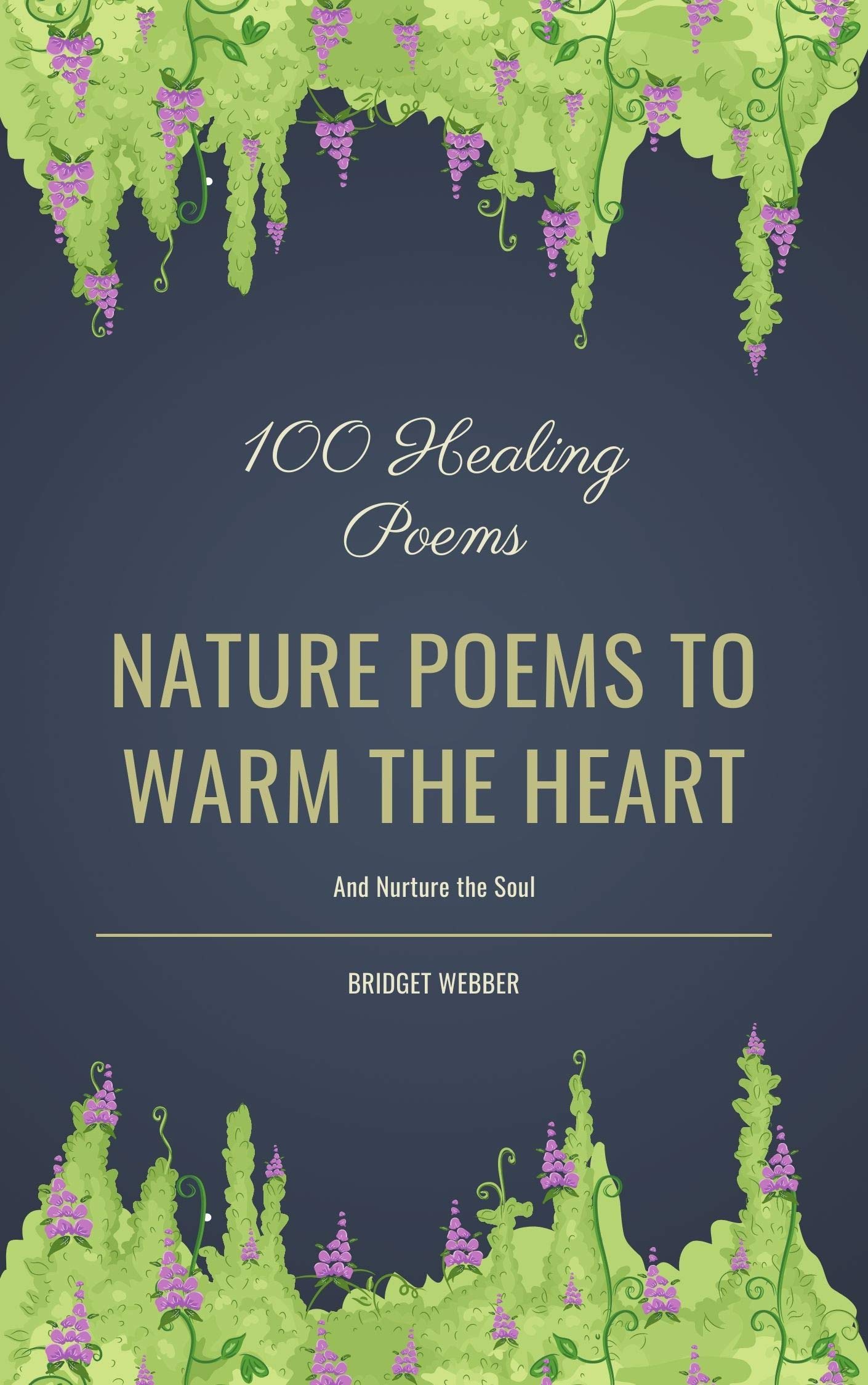 Nature Poems To Warm The Heart And Nurture The Soul: 100 Healing Poems ...