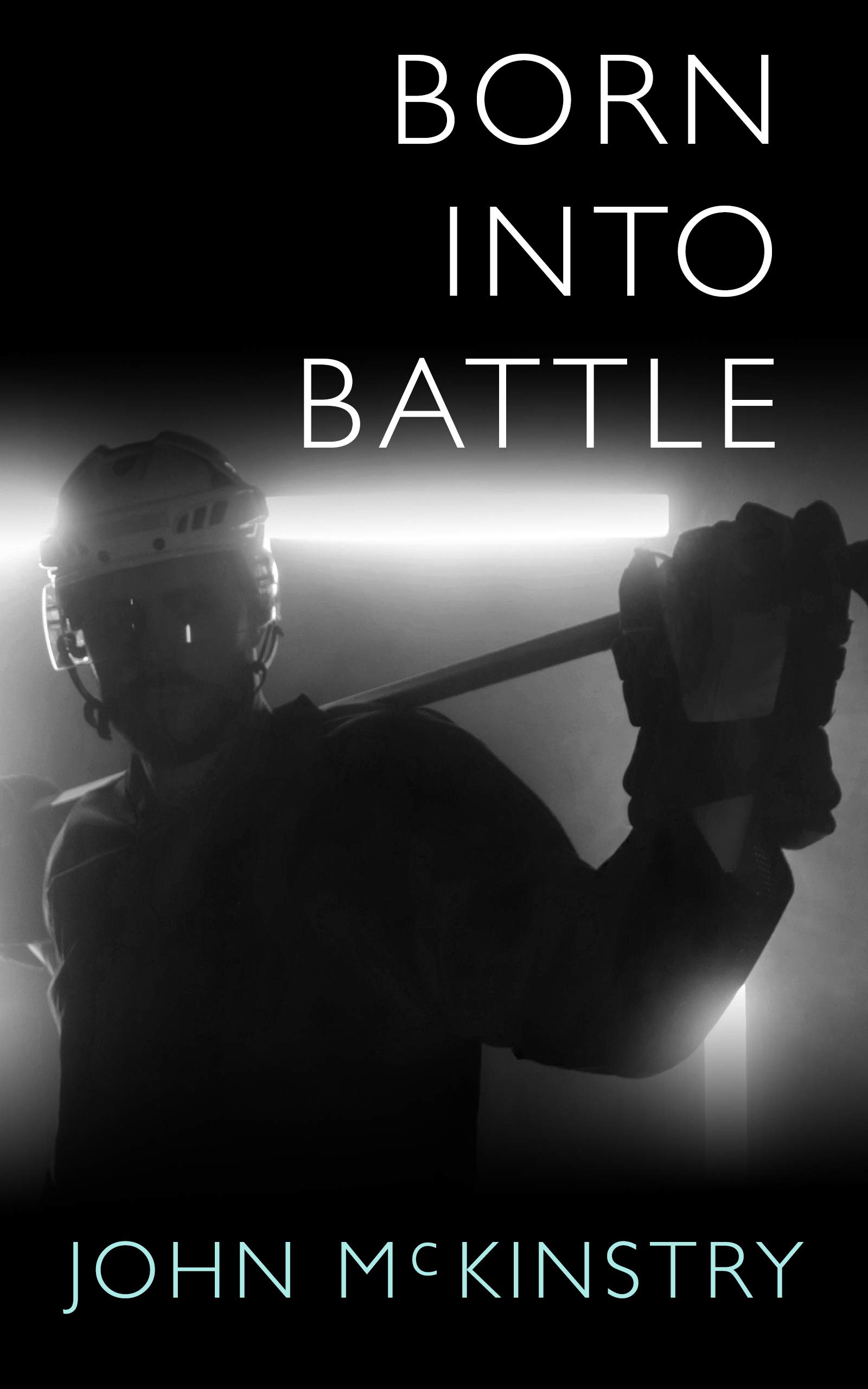 Born Into Battle by John Mckinstry | Goodreads