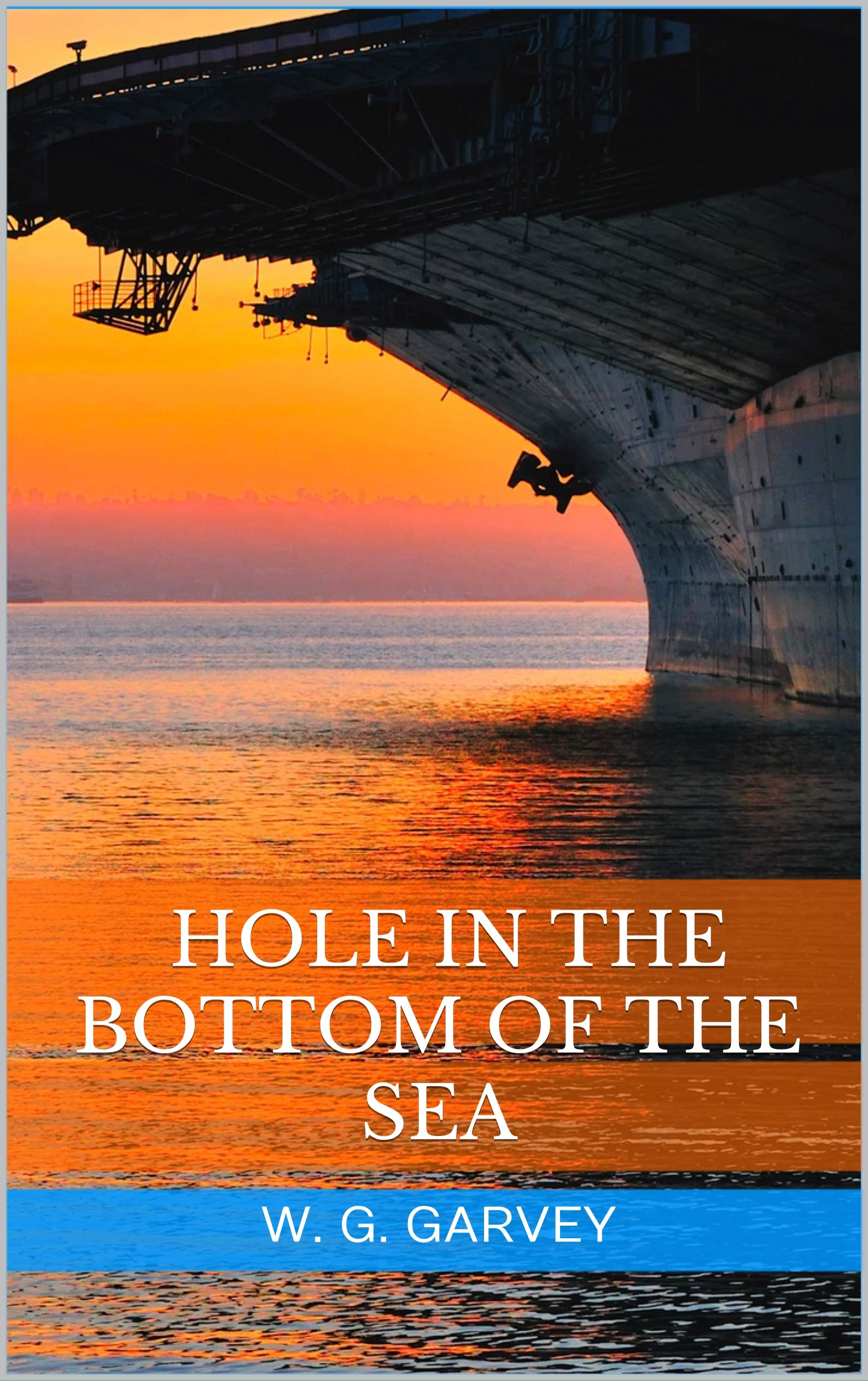 Hole in the Bottom of the Sea by W.G. Garvey | Goodreads