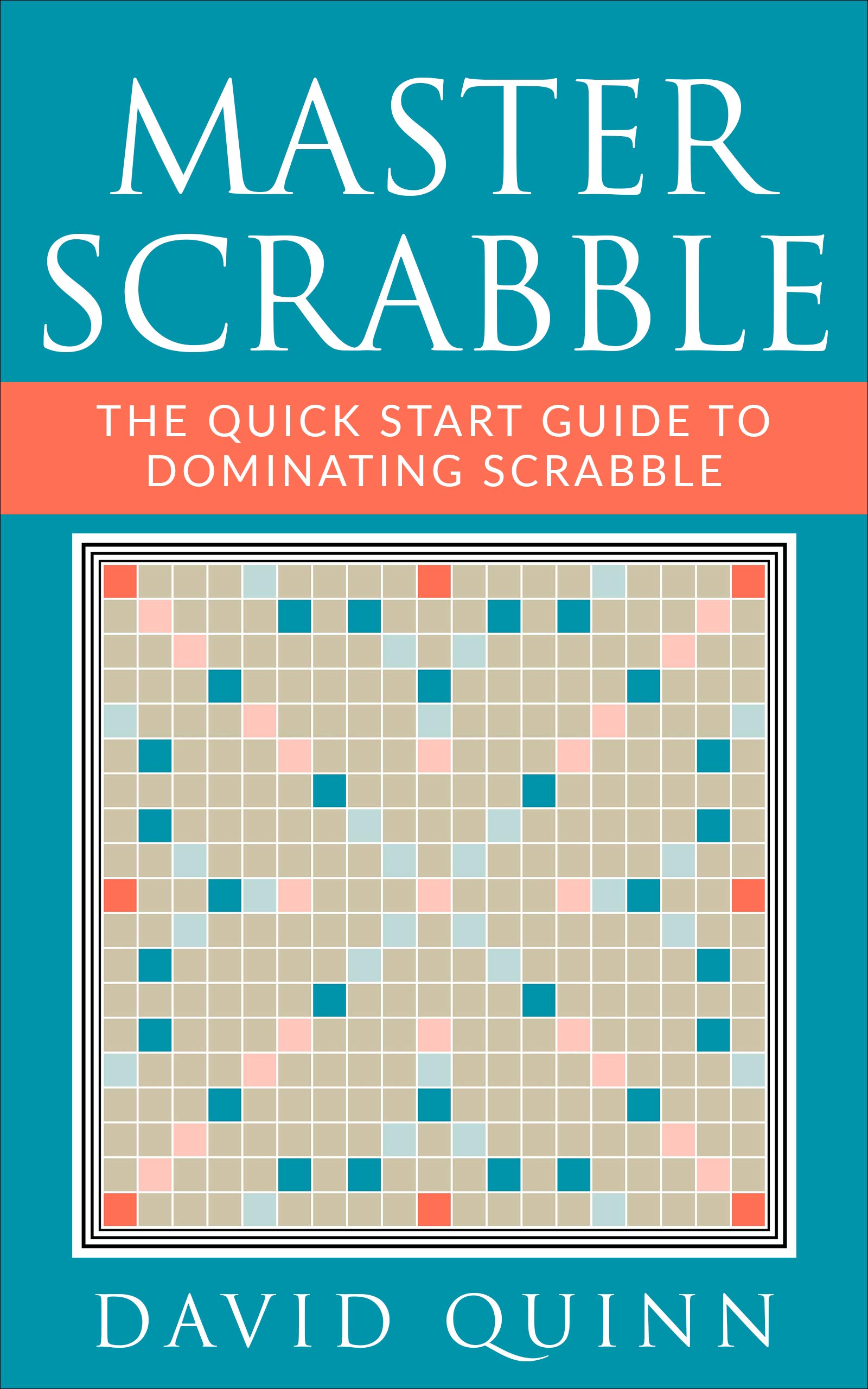 Master Scrabble: The Quick Start Guide To Dominating Scrabble by David ...